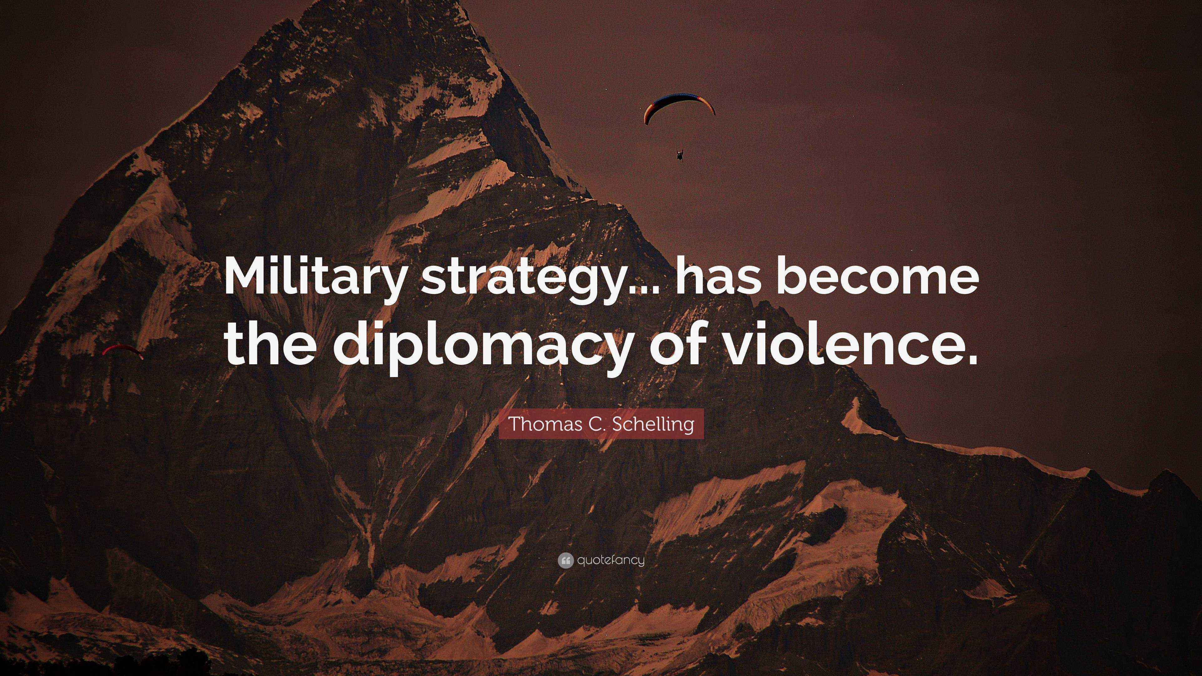 Thomas C. Schelling Quote: “Military strategy... has become the ...