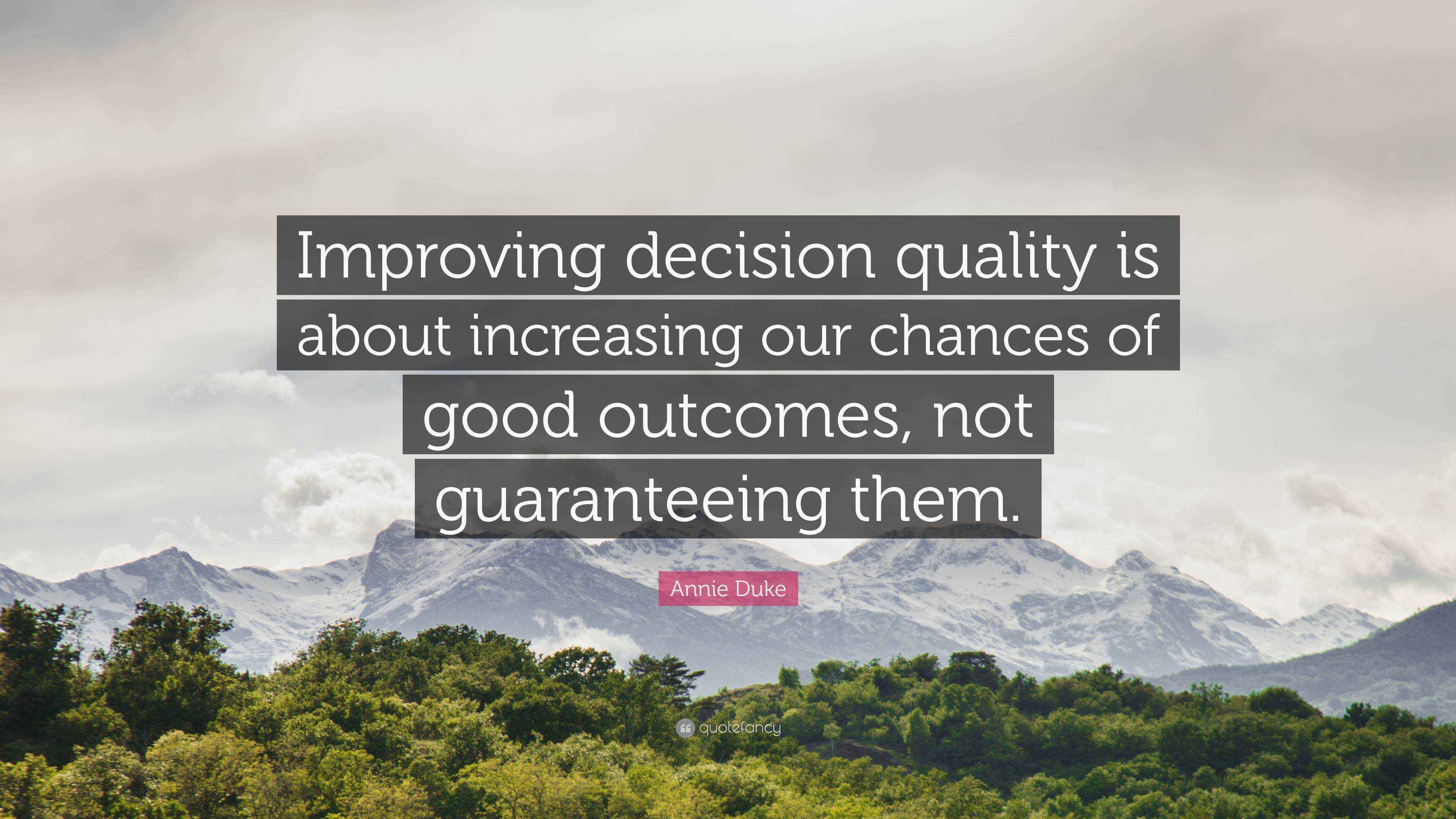 Annie Duke Quote: “Improving decision quality is about increasing our ...