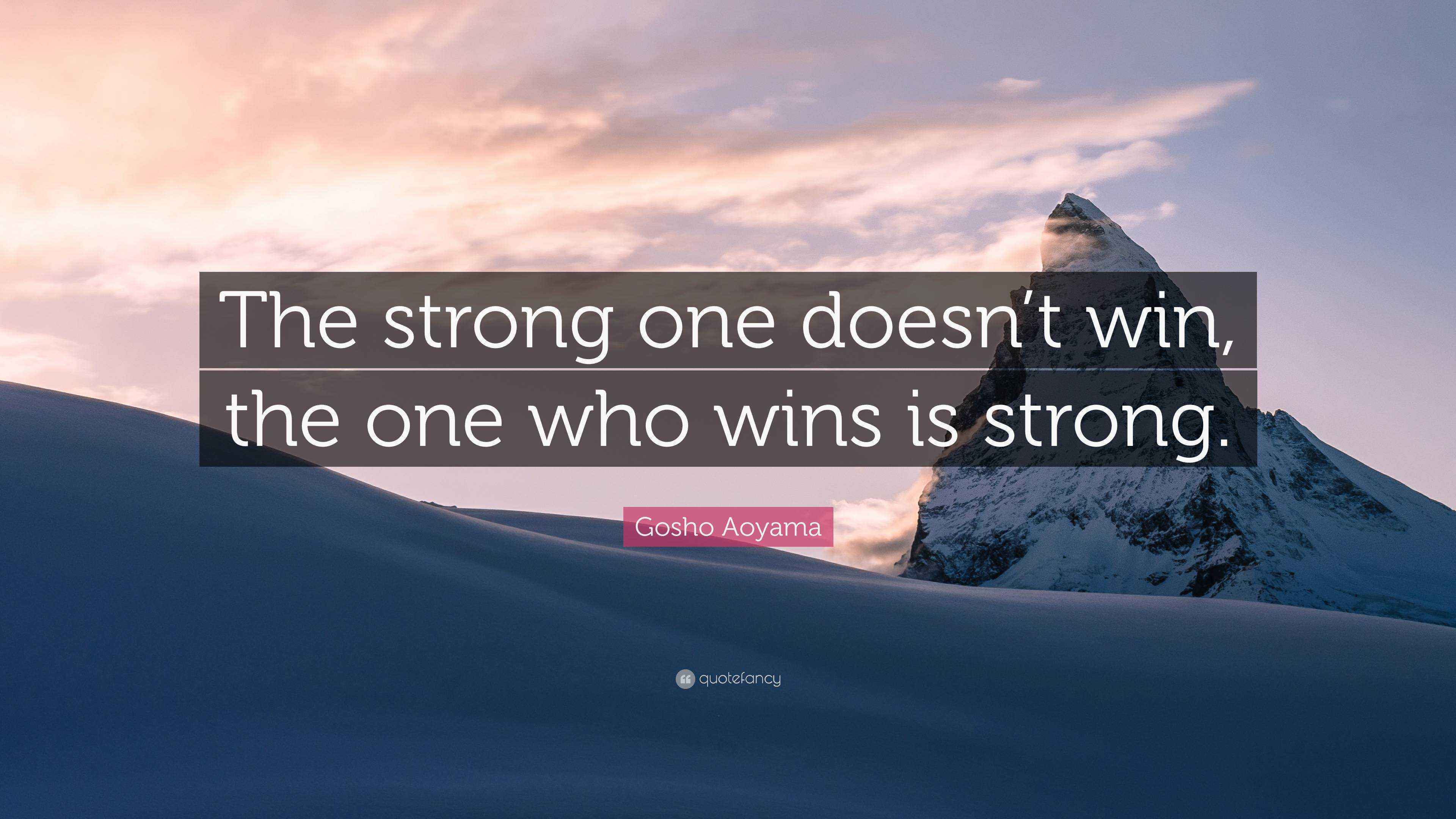 Gosho Aoyama Quote: “The strong one doesn’t win, the one who wins is ...