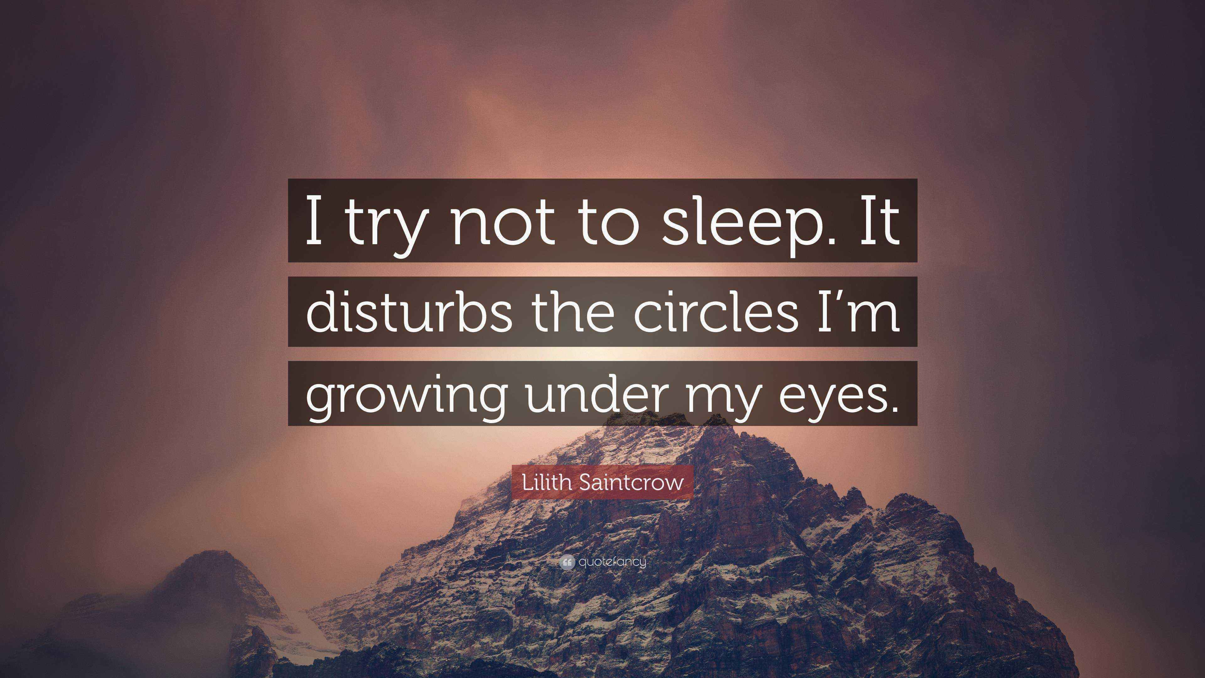 Lilith Saintcrow Quote: “I try not to sleep. It disturbs the circles I ...