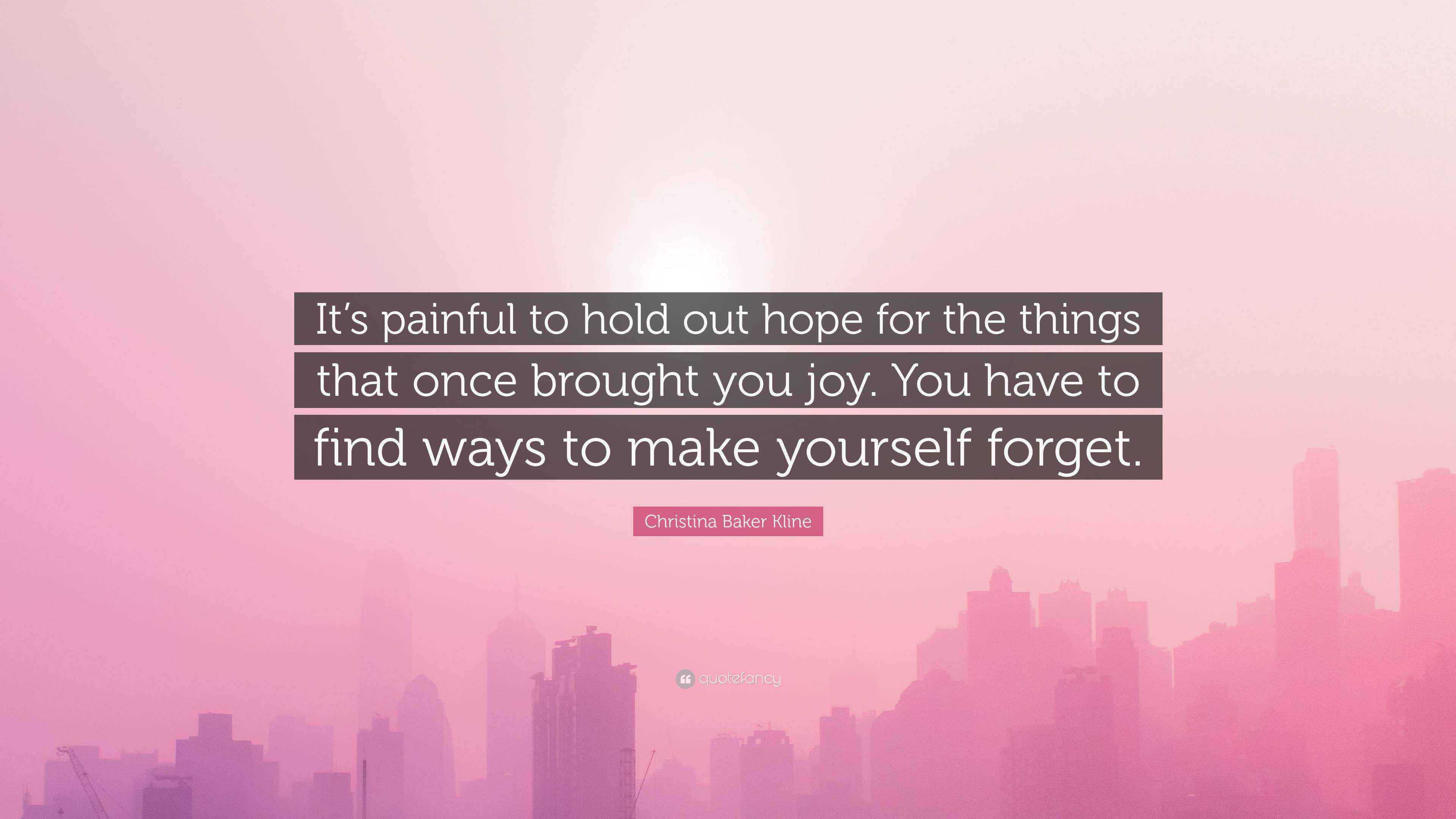 Christina Baker Kline Quote: “It’s painful to hold out hope for the ...