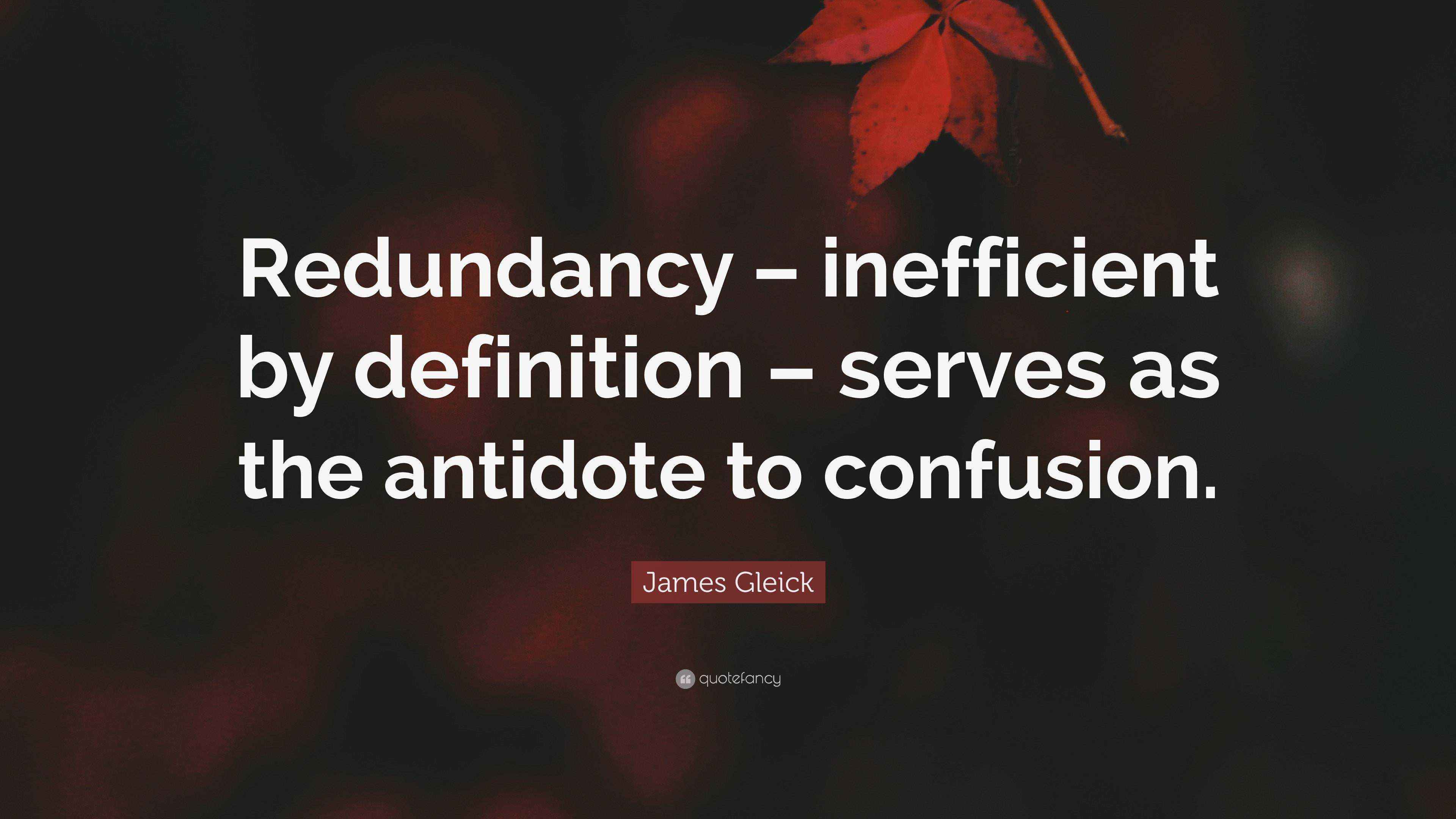 James Gleick Quote: “Redundancy – inefficient by definition – serves as ...