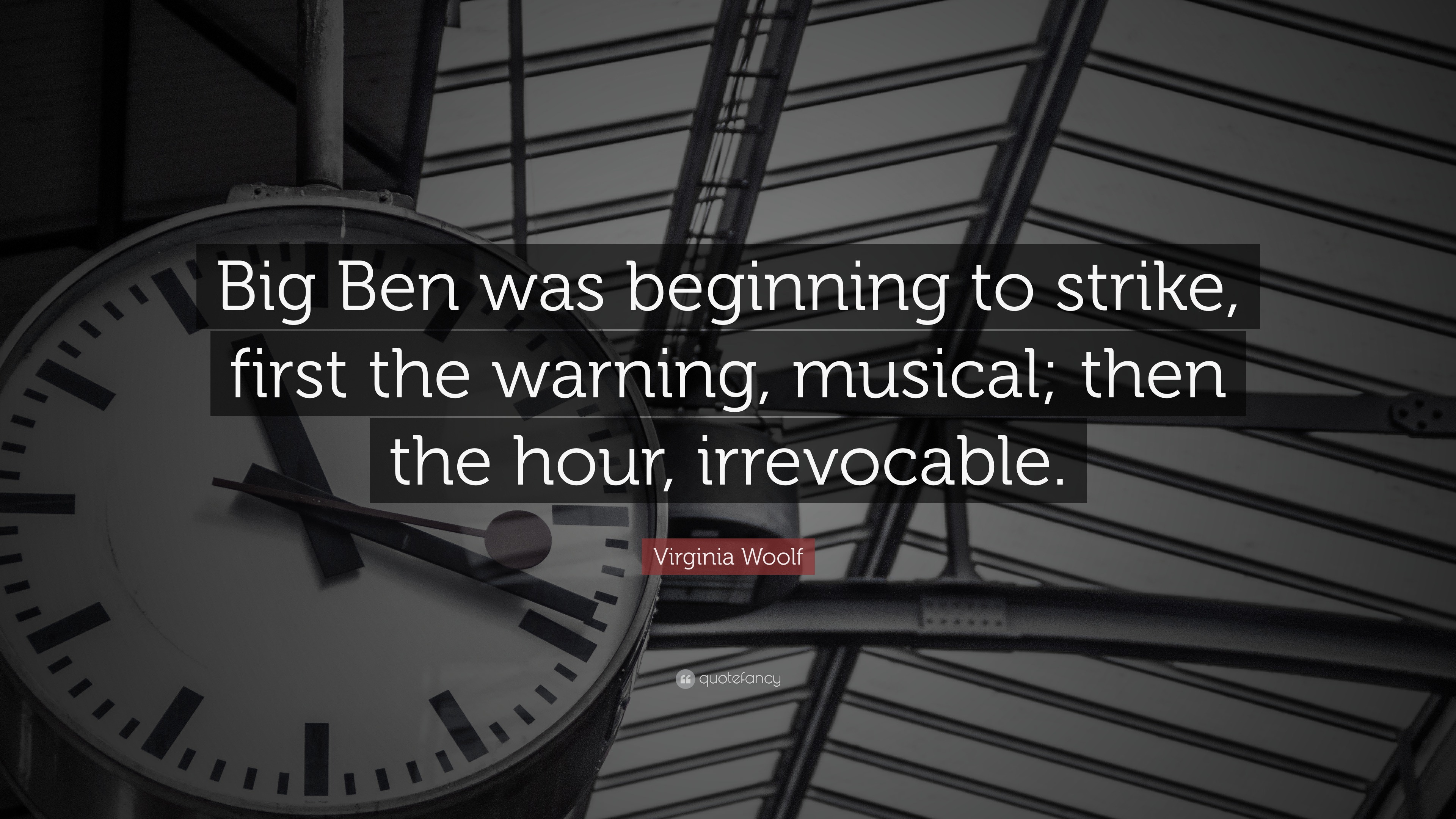 Virginia Woolf Quote: “Big Ben was beginning to strike, first the ...