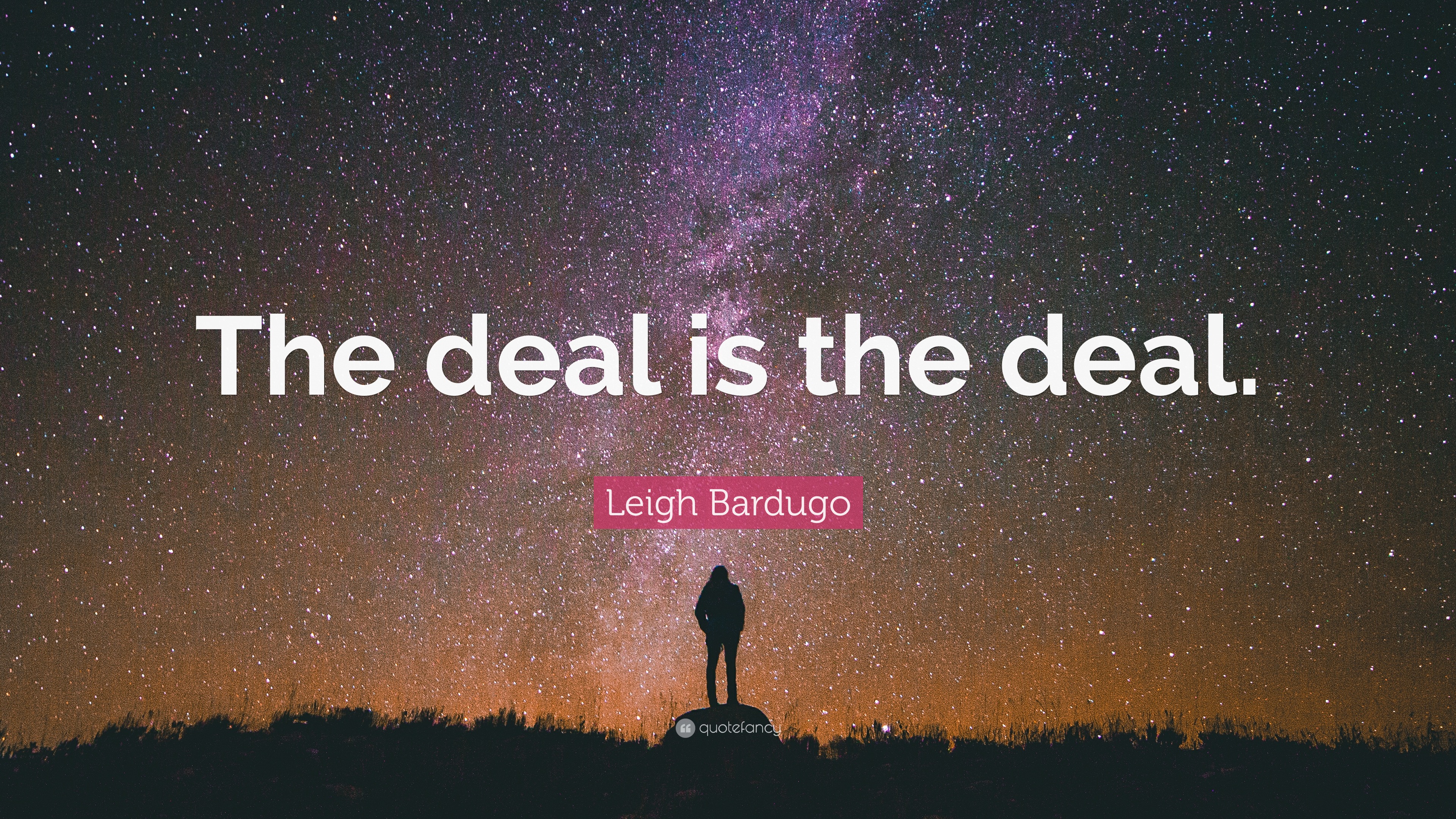 Leigh Bardugo Quote: “The deal is the deal.”