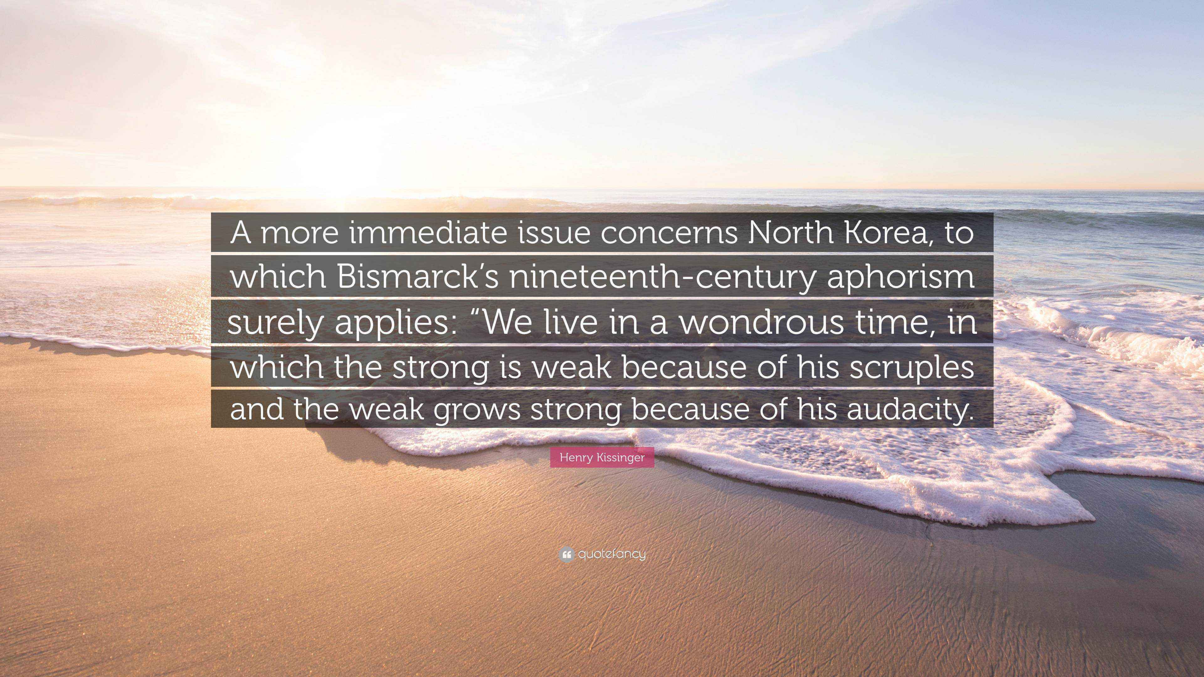 Henry Kissinger Quote: “A more immediate issue concerns North Korea, to ...