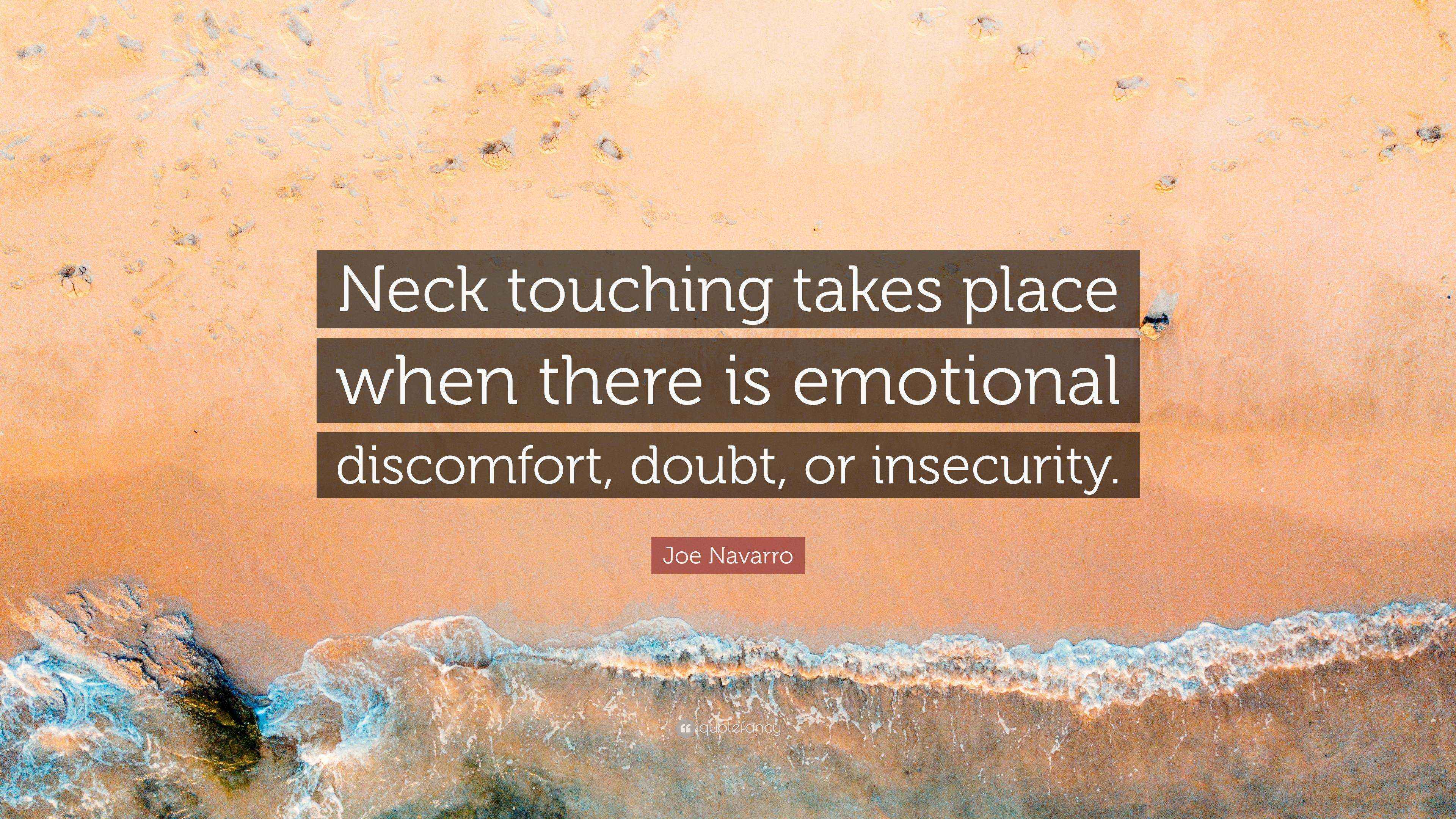 Joe Navarro Quote: “Neck touching takes place when there is emotional ...