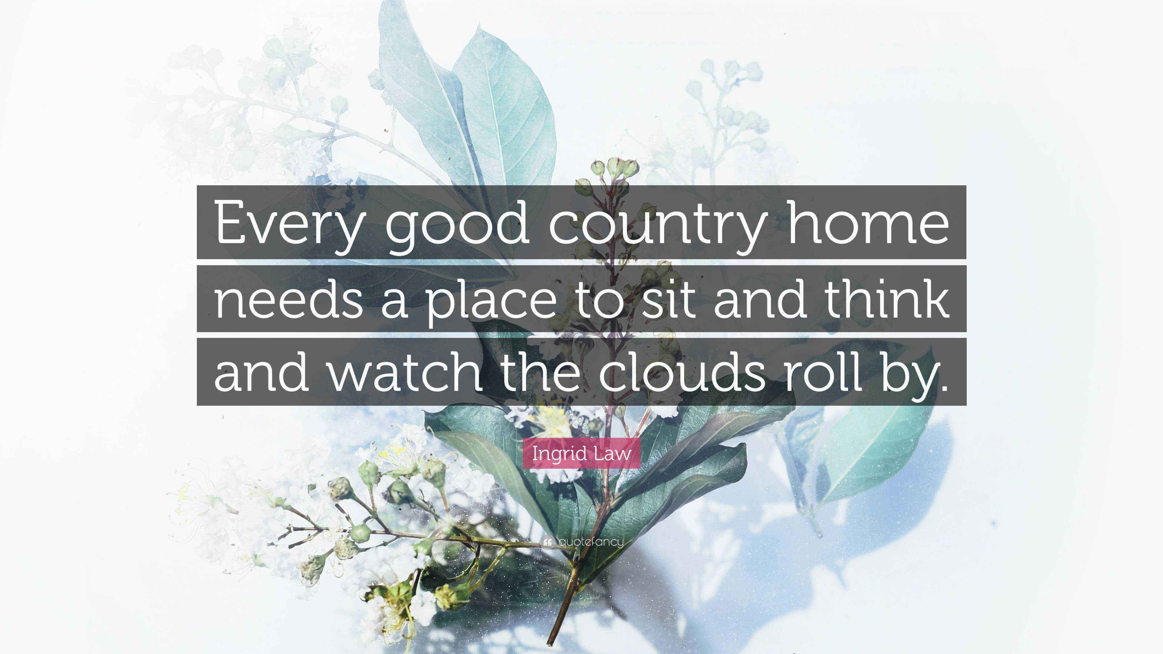 Ingrid Law Quote: “Every good country home needs a place to sit and ...