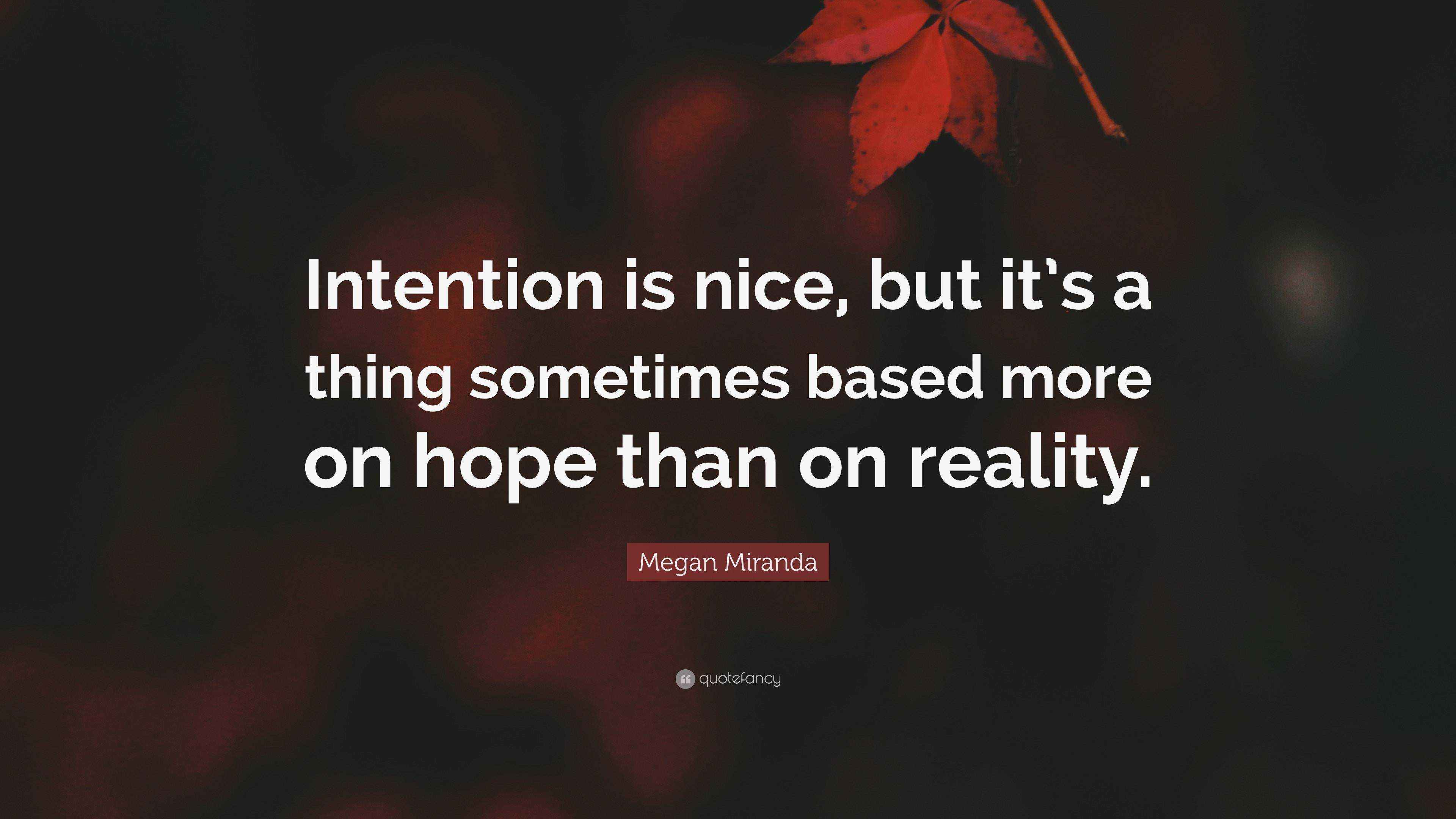 Megan Miranda Quote: “Intention is nice, but it’s a thing sometimes ...