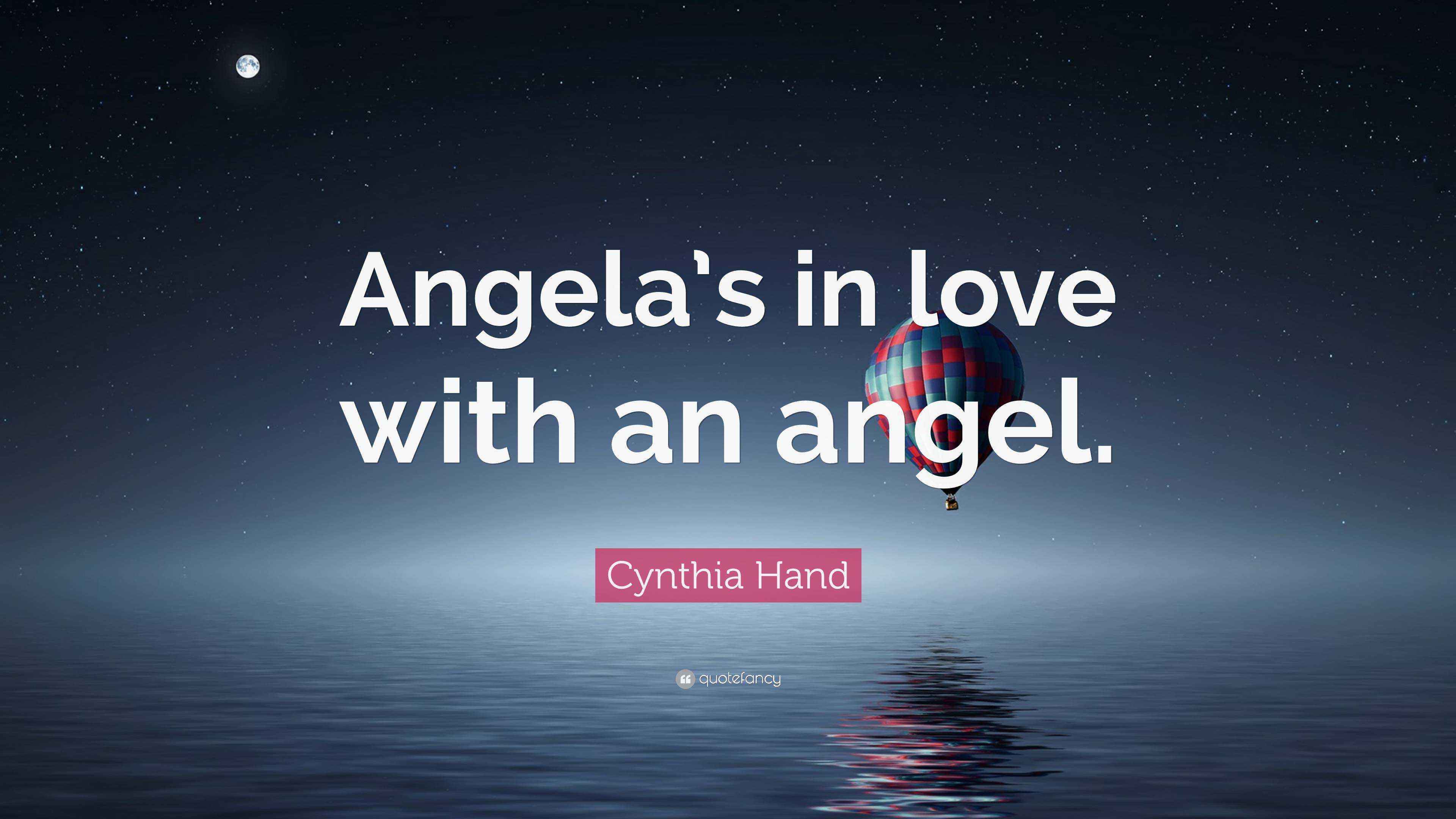 Cynthia Hand Quote: “Angela’s in love with an angel.”