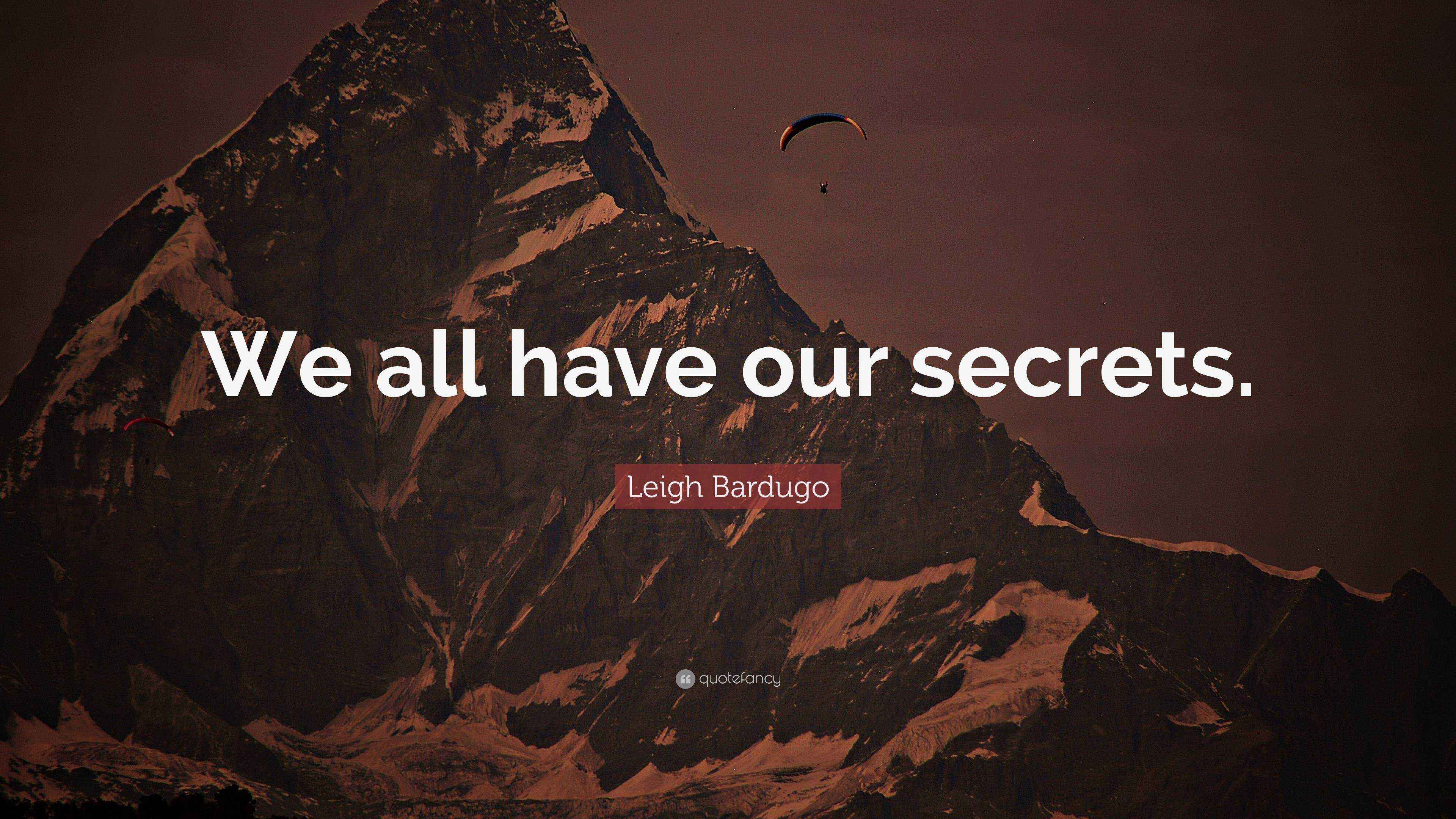 Leigh Bardugo Quote: “We all have our secrets.”