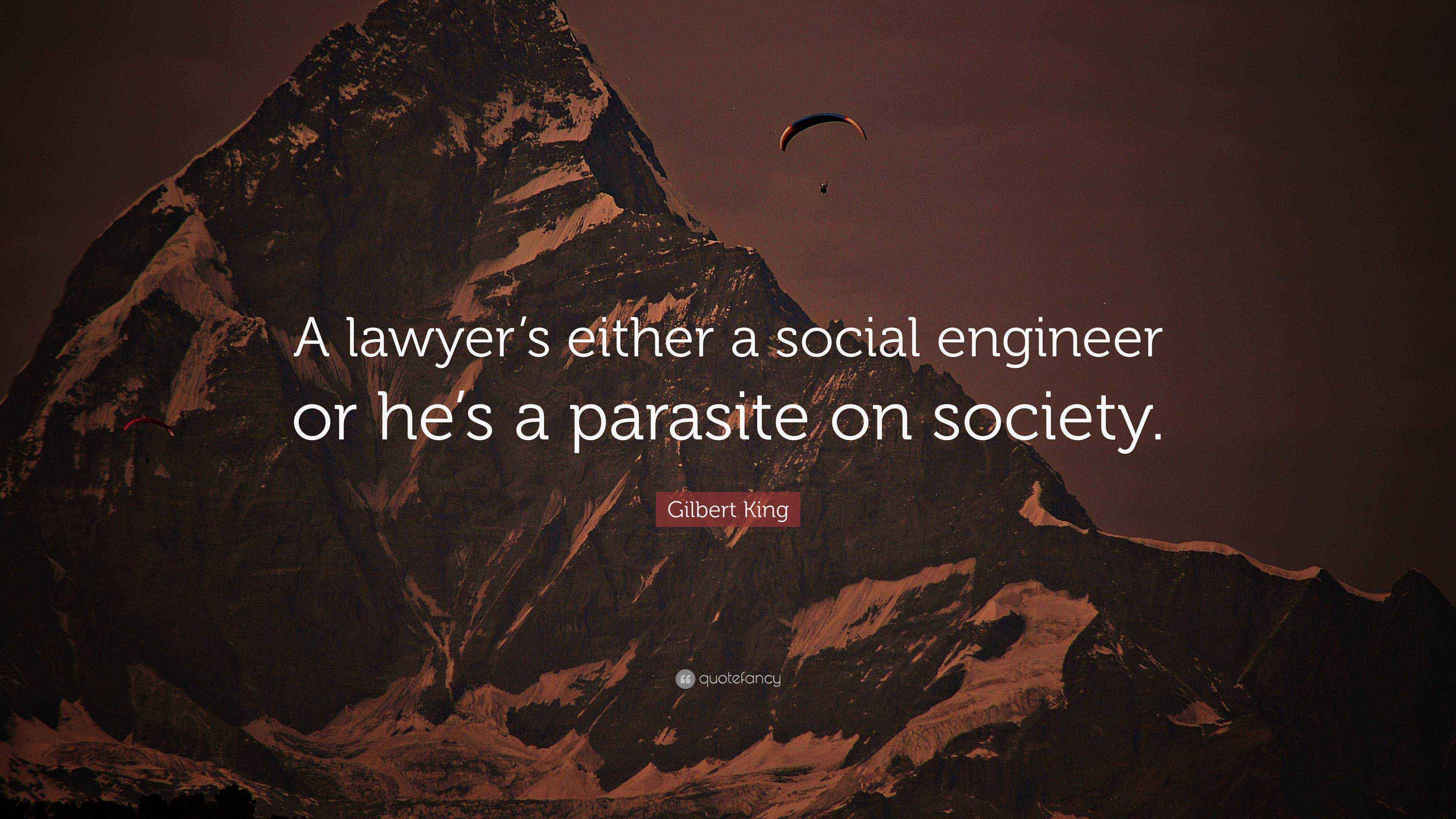 Gilbert King Quote: “A lawyer’s either a social engineer or he’s a ...
