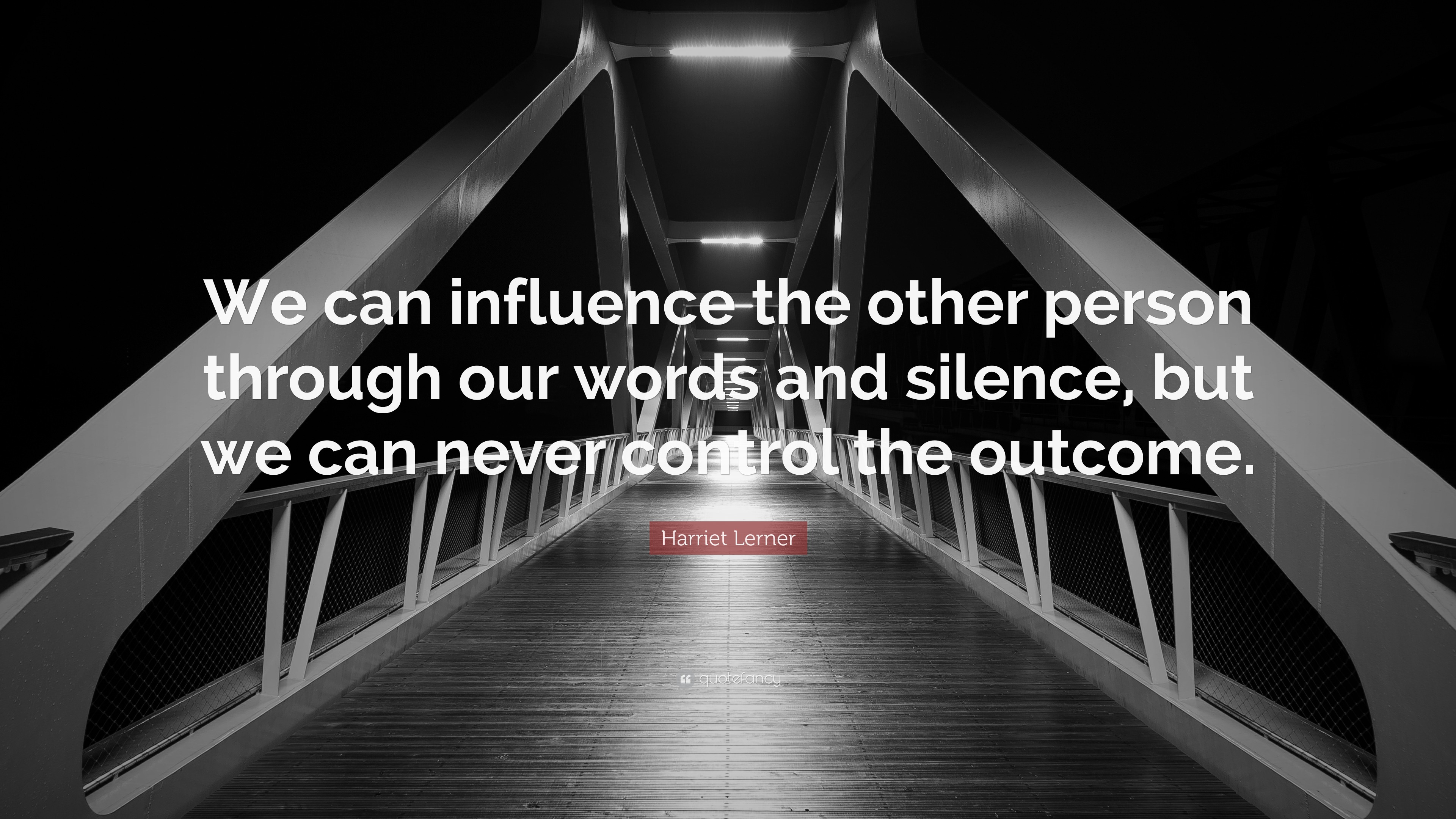 Harriet Lerner Quote: “We can influence the other person through our ...