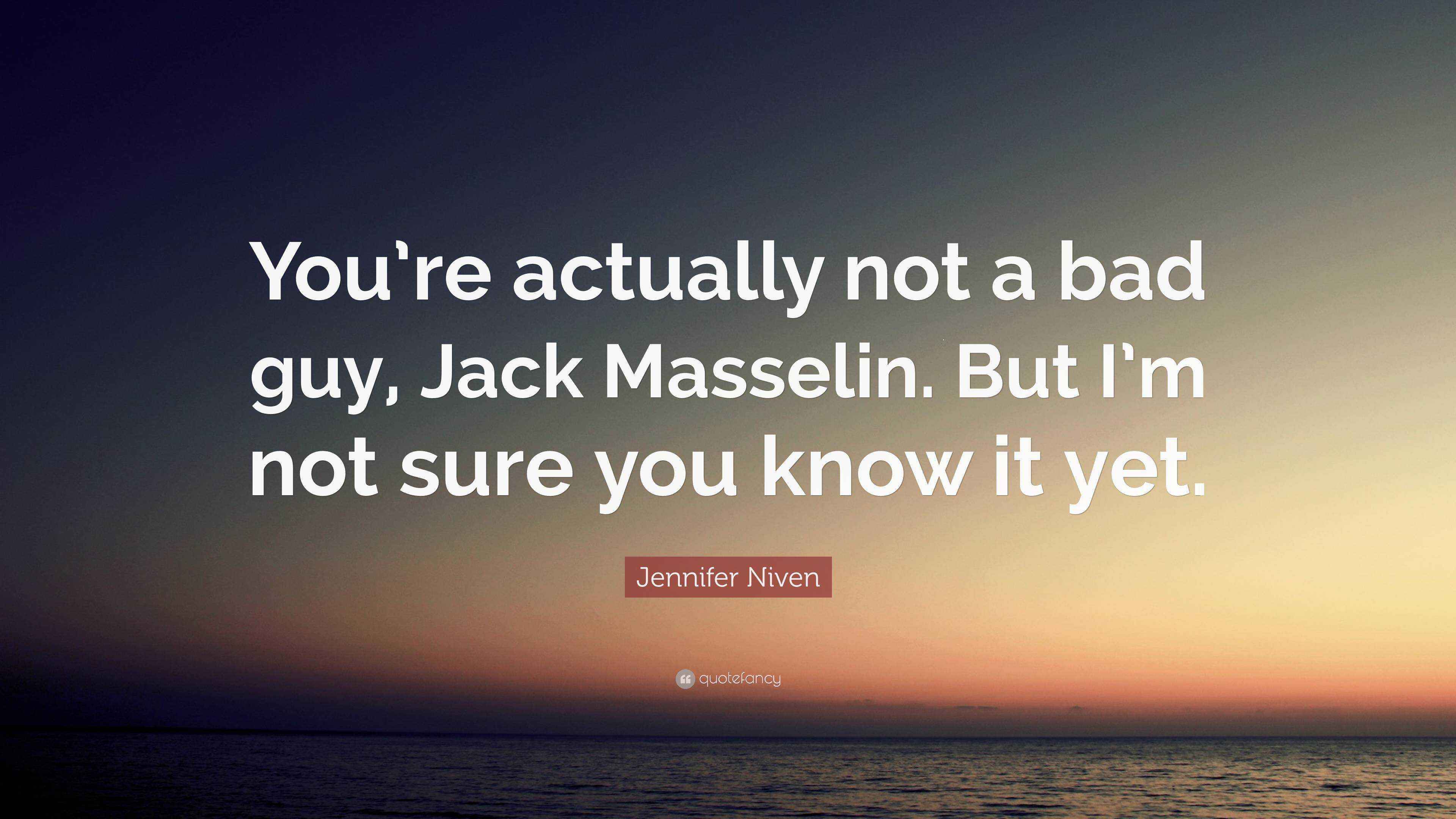 Jennifer Niven Quote: “You’re actually not a bad guy, Jack Masselin ...