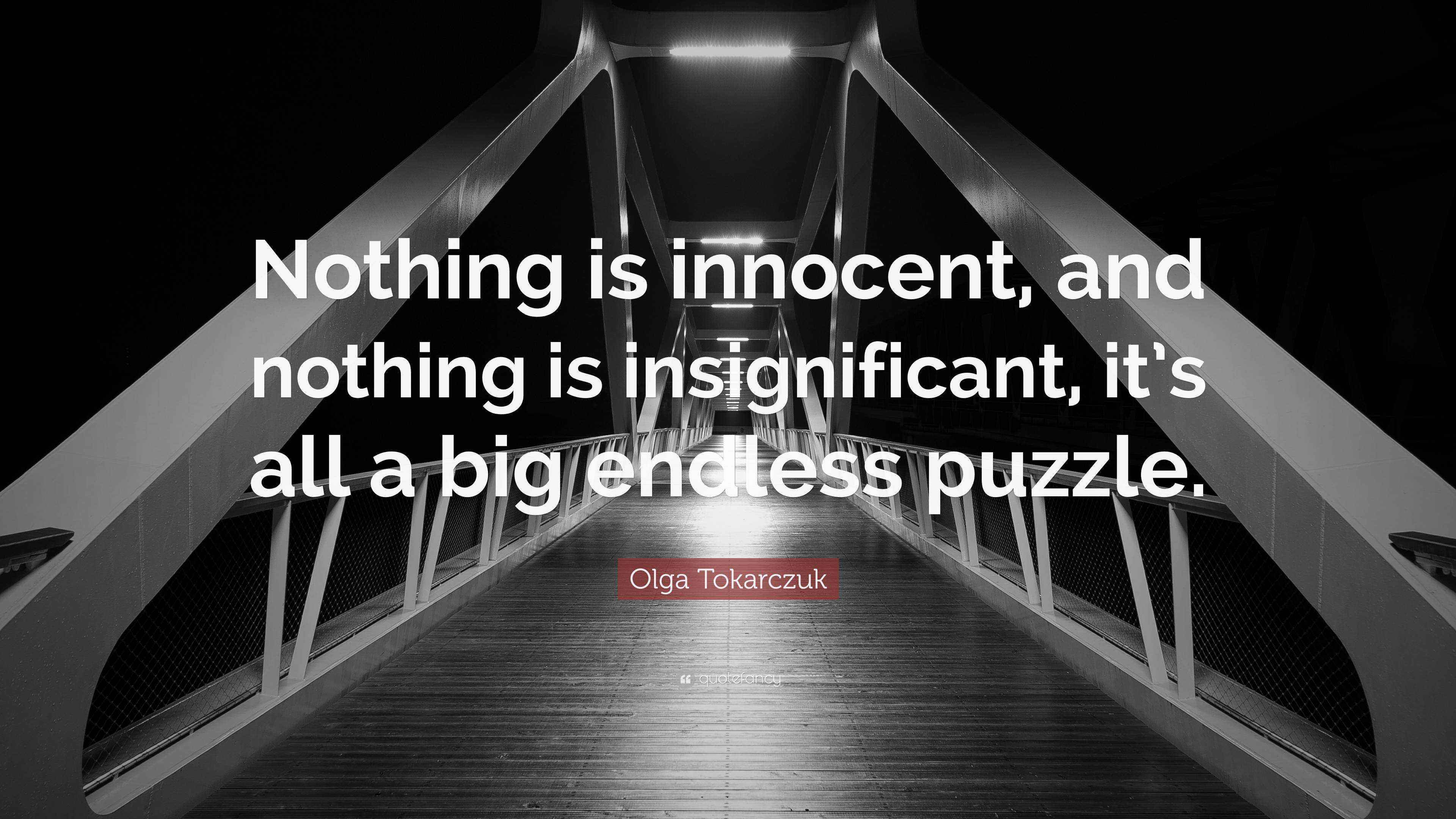 Olga Tokarczuk Quote: “Nothing is innocent, and nothing is ...
