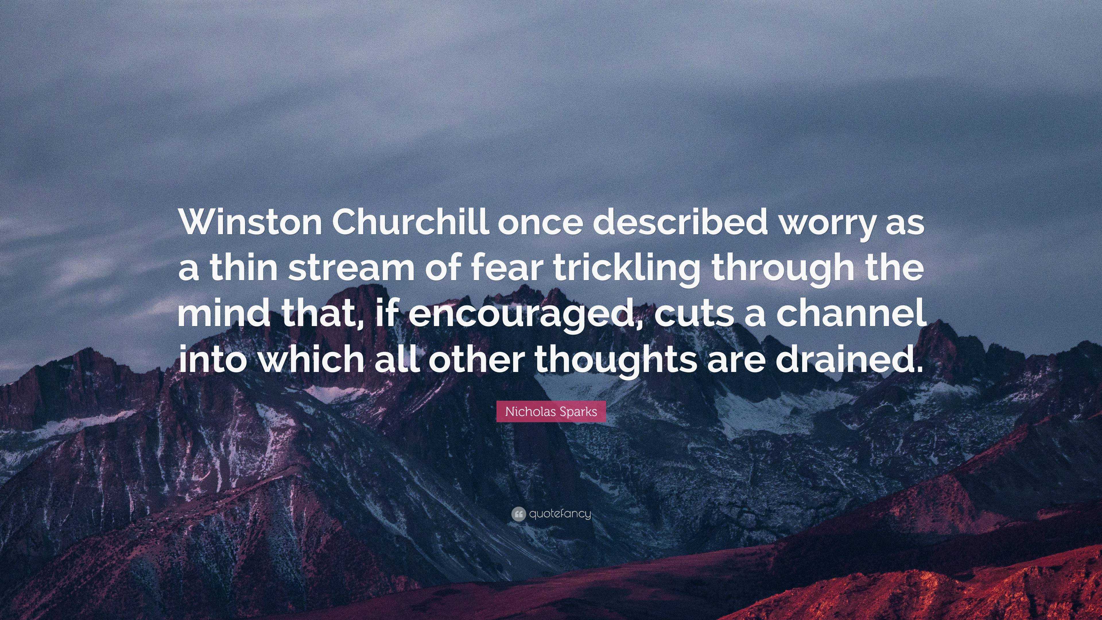 Nicholas Sparks Quote: “Winston Churchill once described worry as a ...