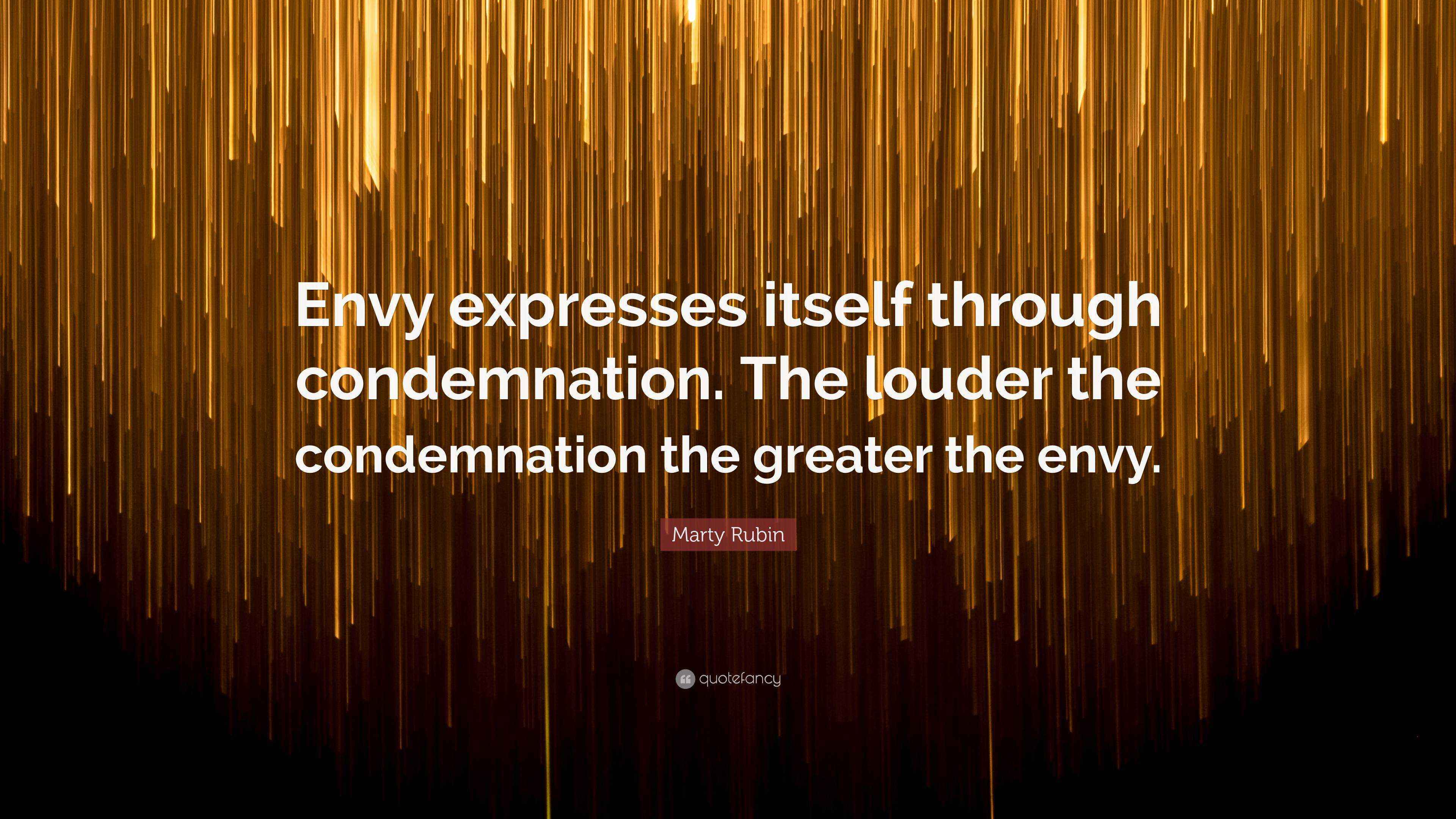 Marty Rubin Quote: “Envy expresses itself through condemnation. The ...