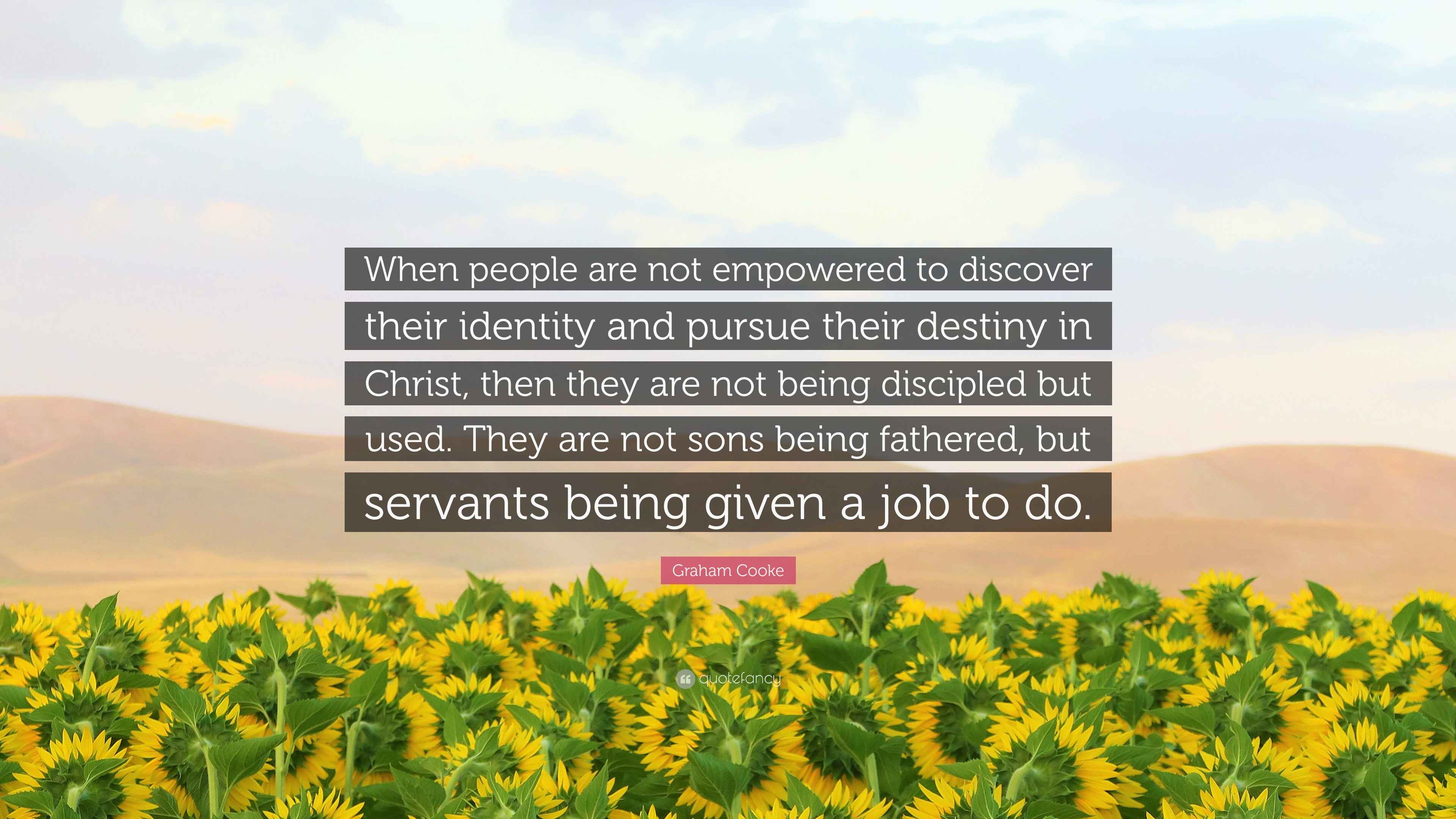 Graham Cooke Quote: “When people are not empowered to discover their ...