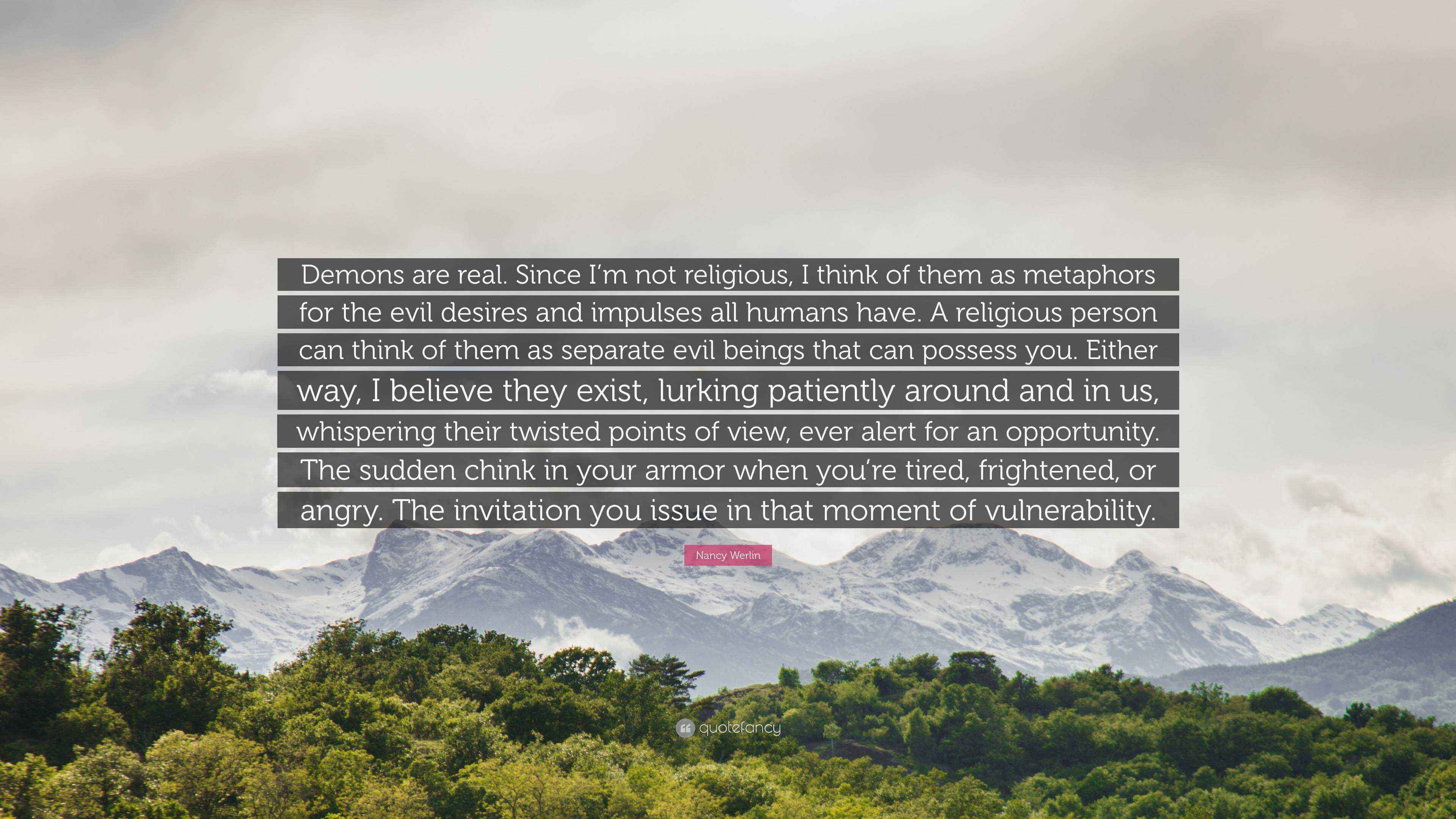 Nancy Werlin Quote: “Demons are real. Since I’m not religious, I think ...