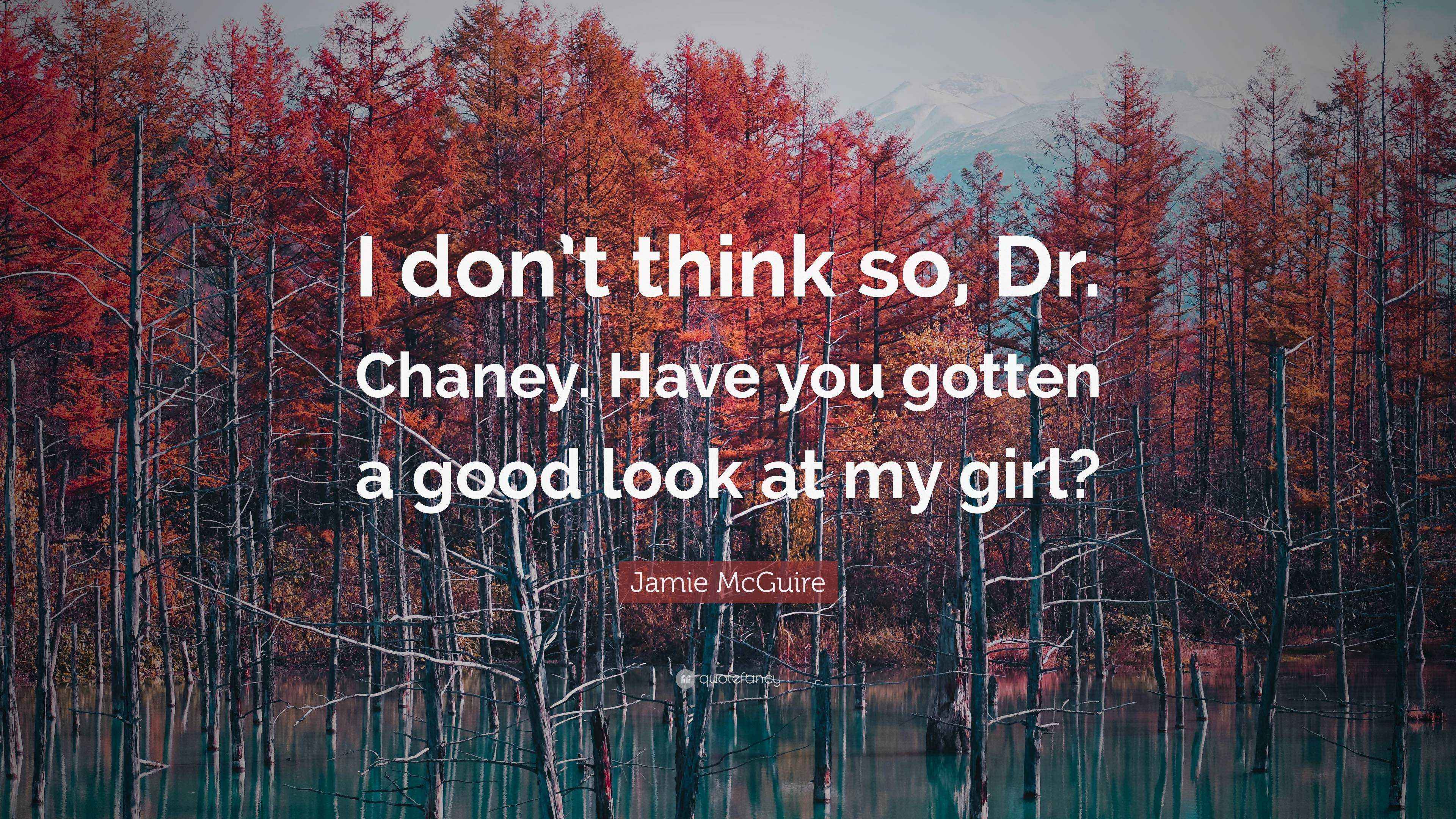 Jamie McGuire Quote: “I don’t think so, Dr. Chaney. Have you gotten a ...