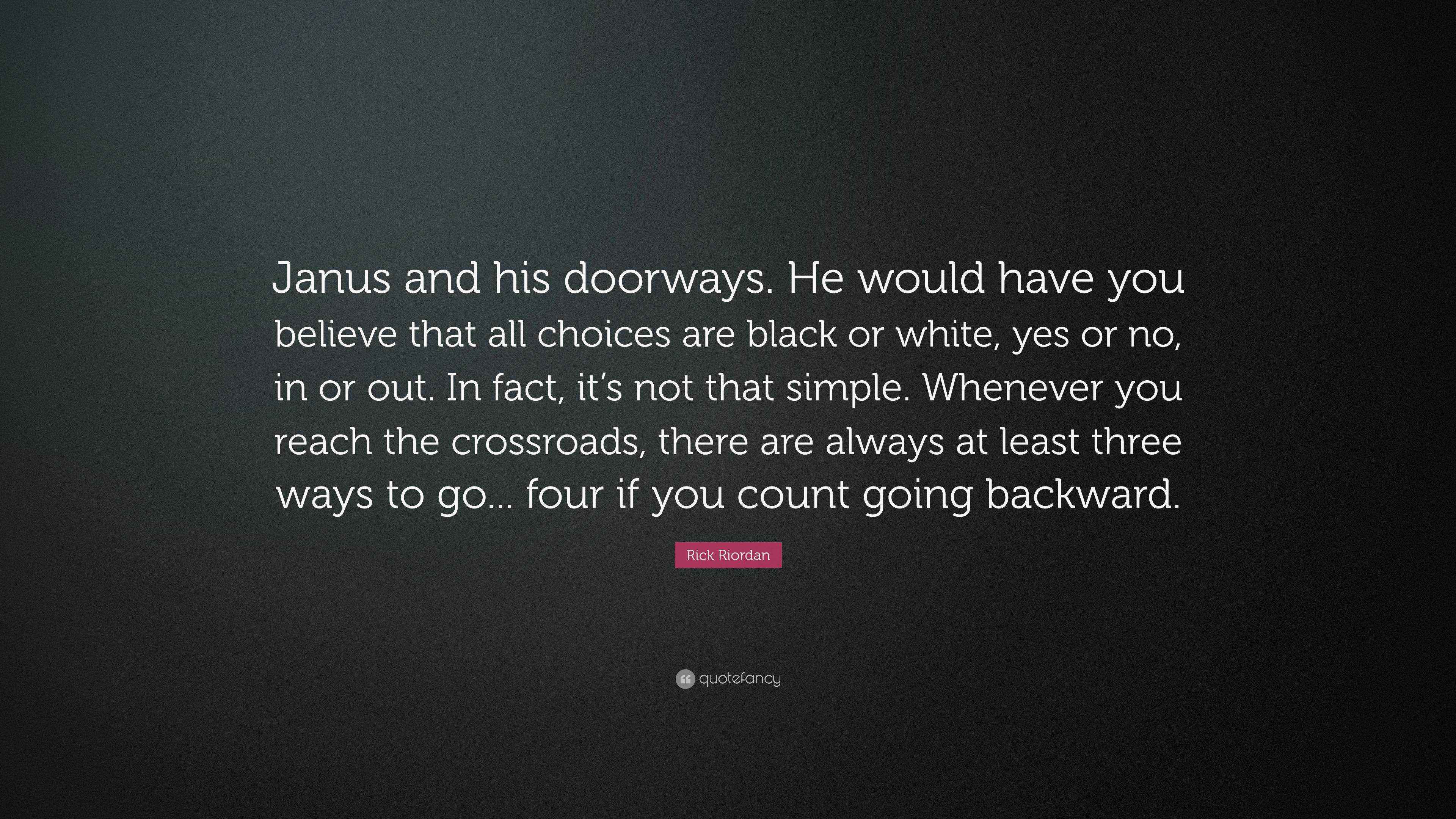 Rick Riordan Quote: “Janus and his doorways. He would have you believe ...