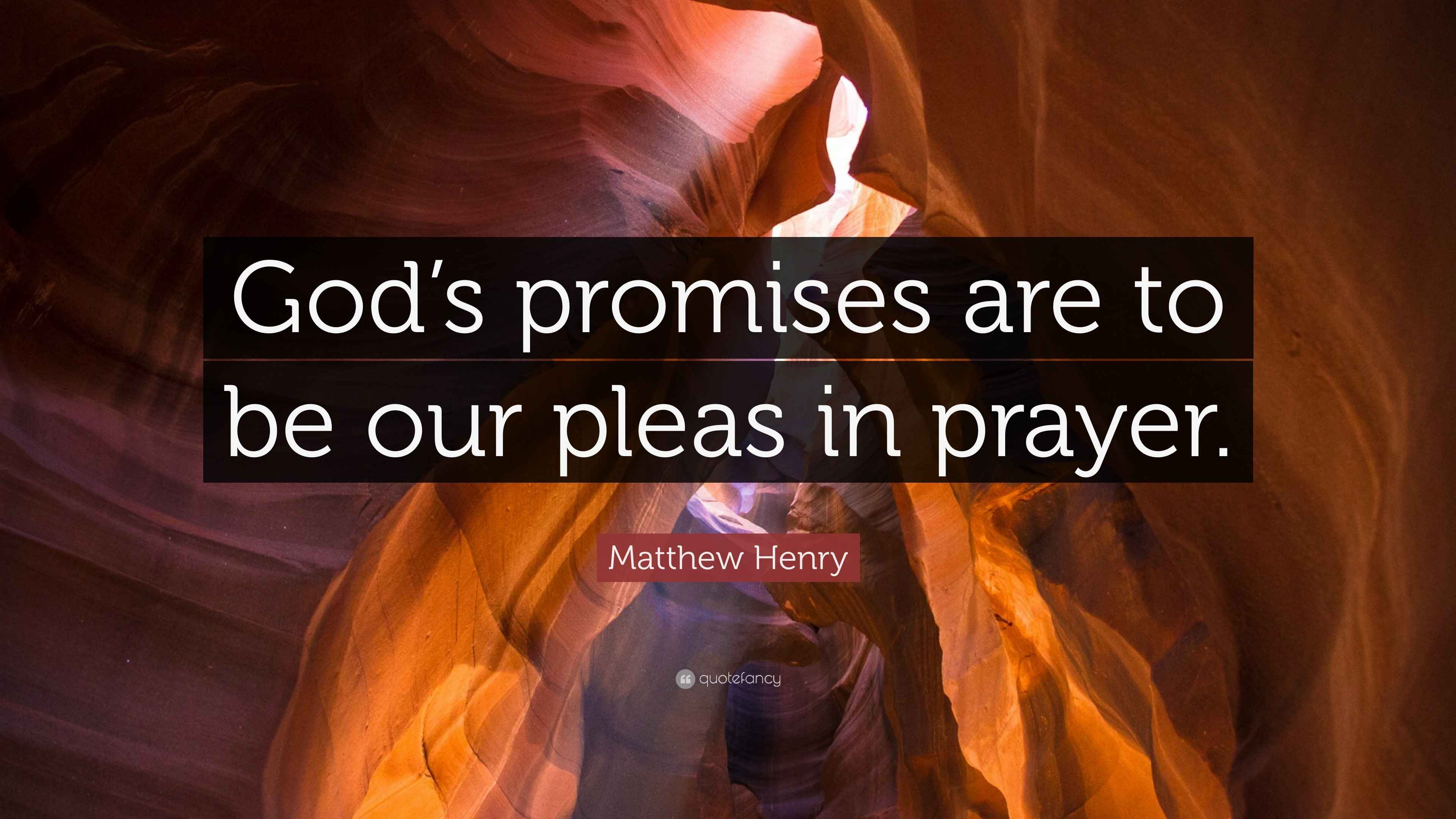 Matthew Henry Quote: “God’s promises are to be our pleas in prayer.”