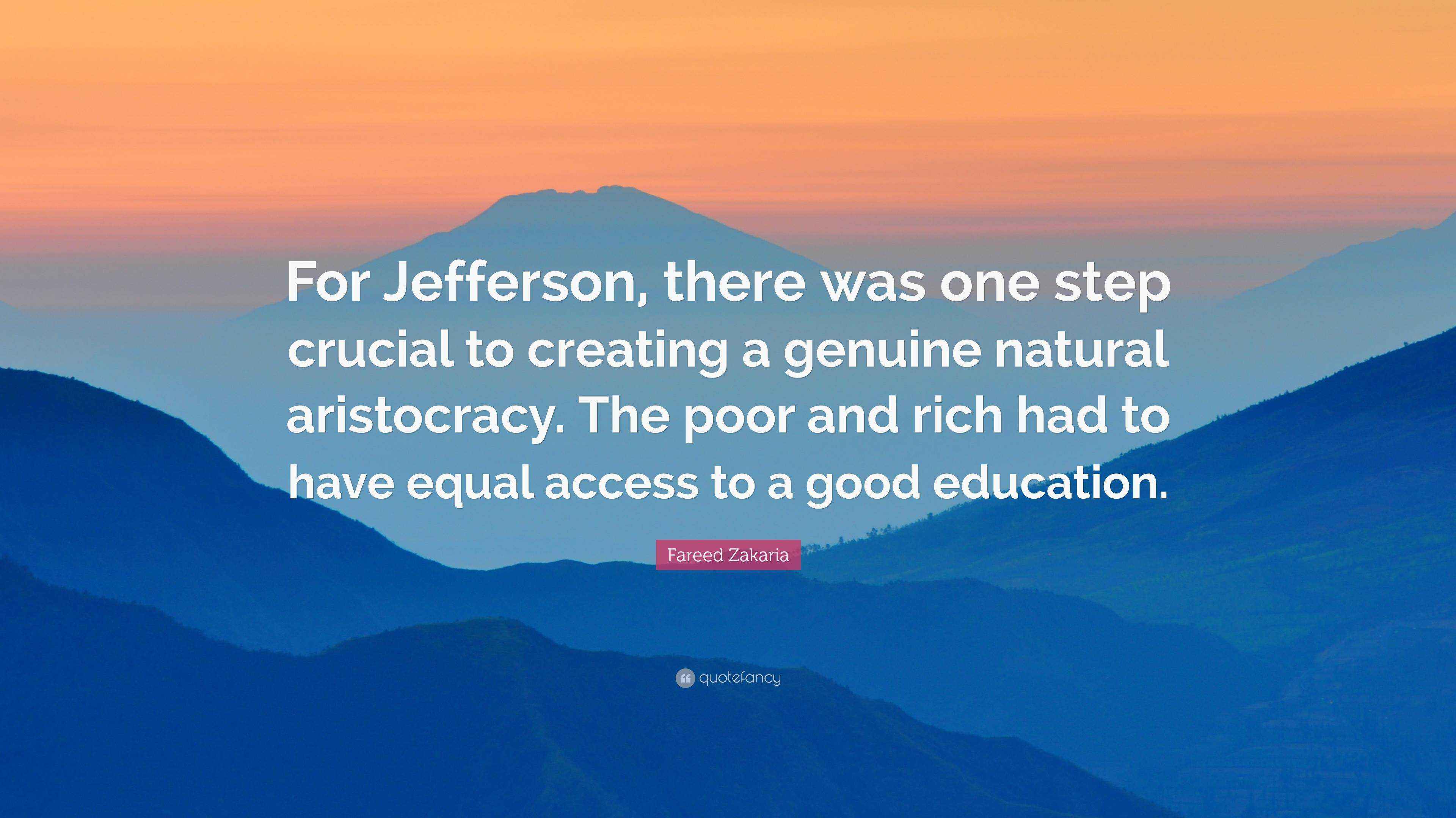 Fareed Zakaria Quote: “For Jefferson, there was one step crucial to ...
