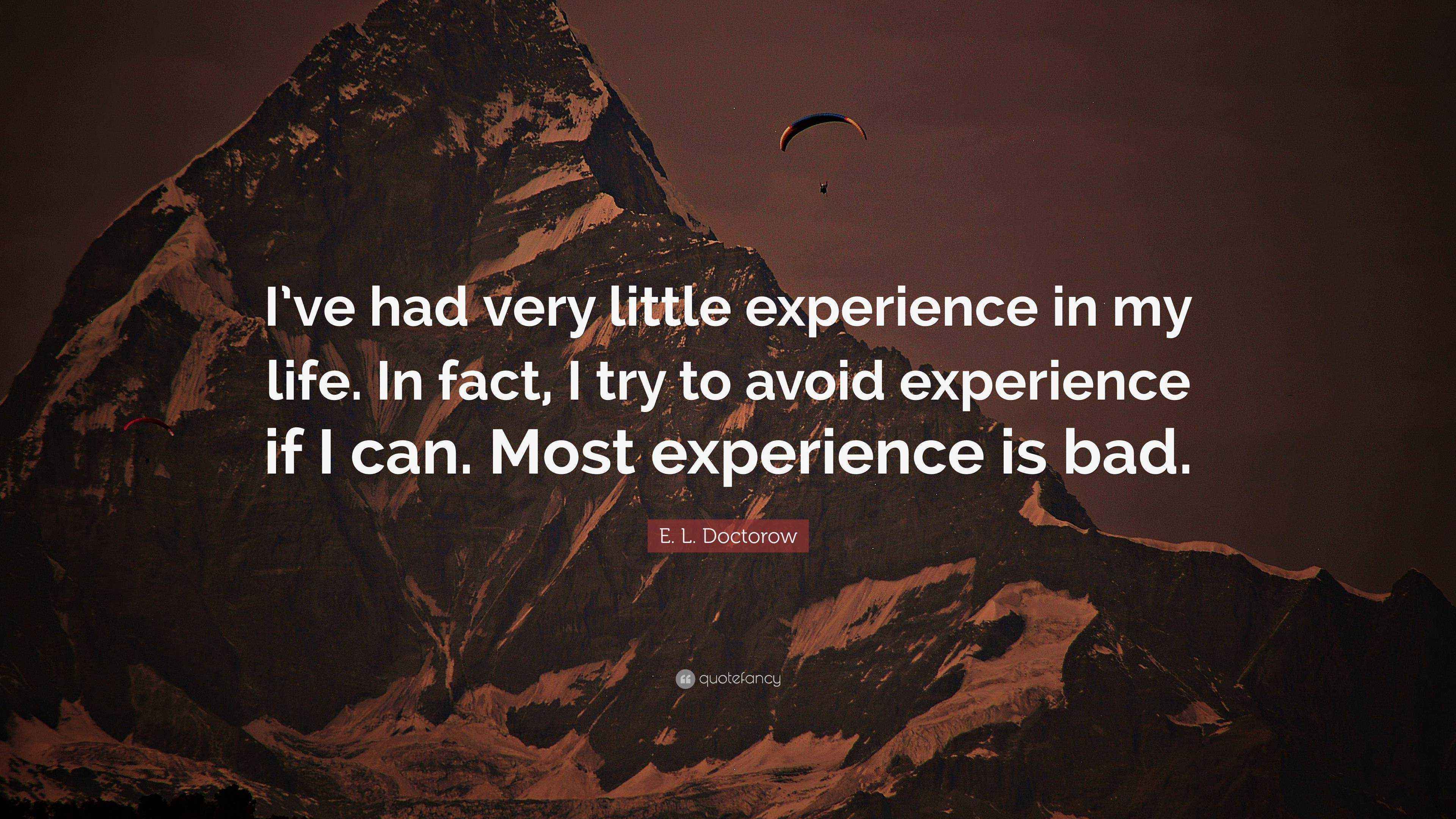 E. L. Doctorow Quote: “I’ve had very little experience in my life. In ...