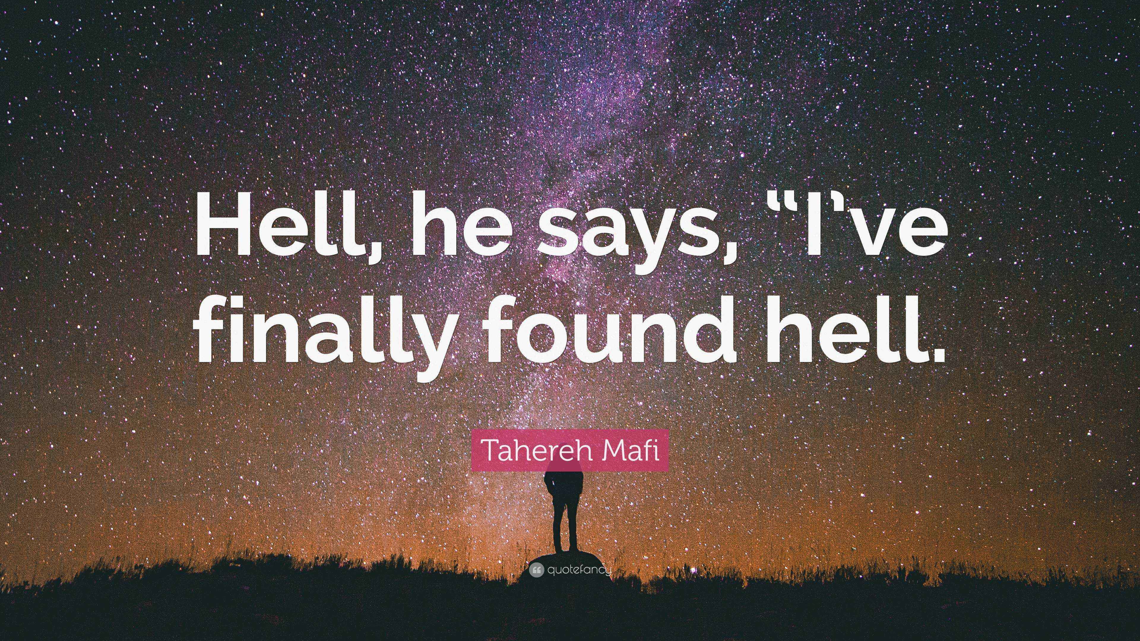 Tahereh Mafi Quote: “Hell, he says, “I’ve finally found hell.”