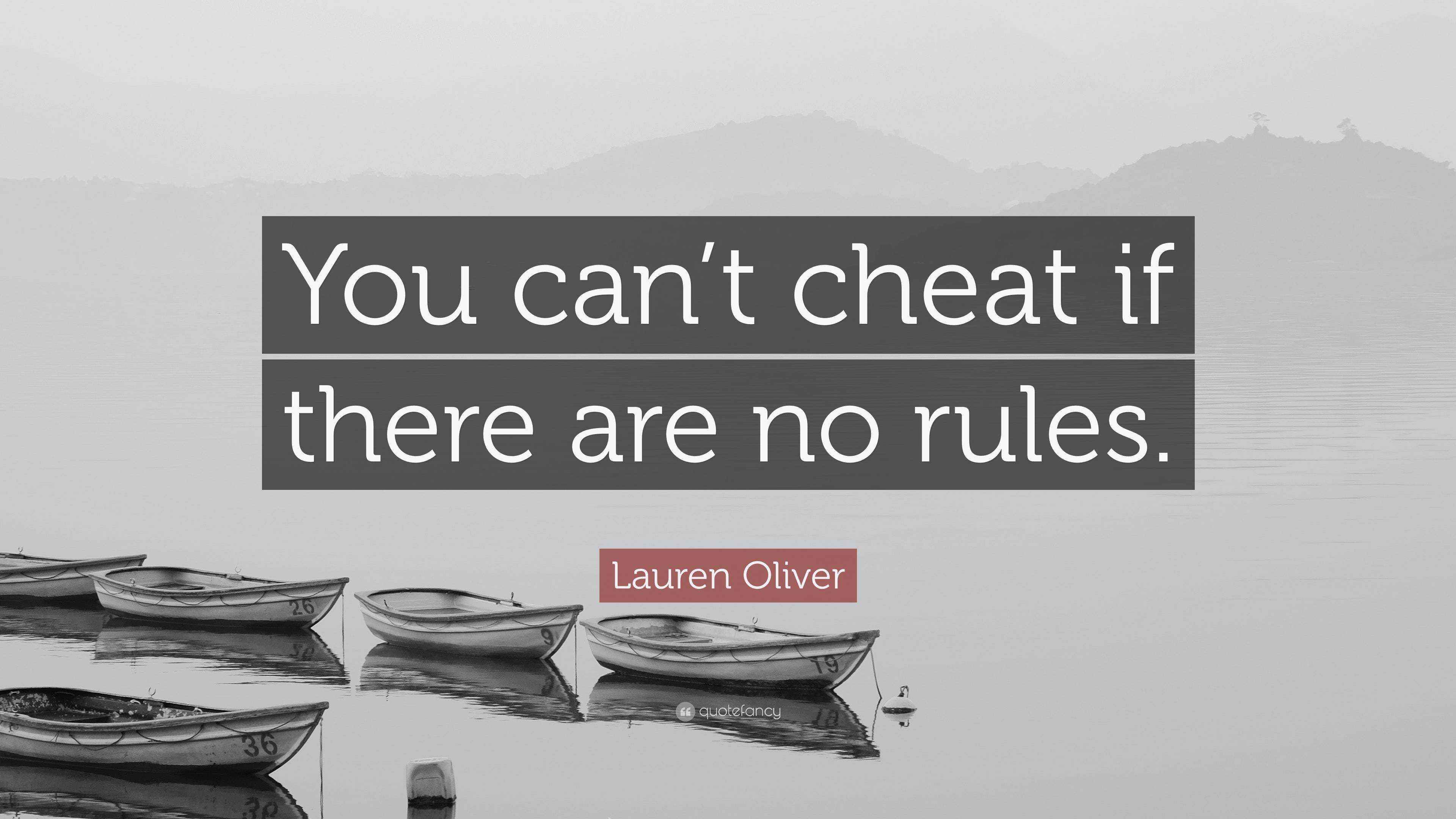 Lauren Oliver Quote: “You can’t cheat if there are no rules.”