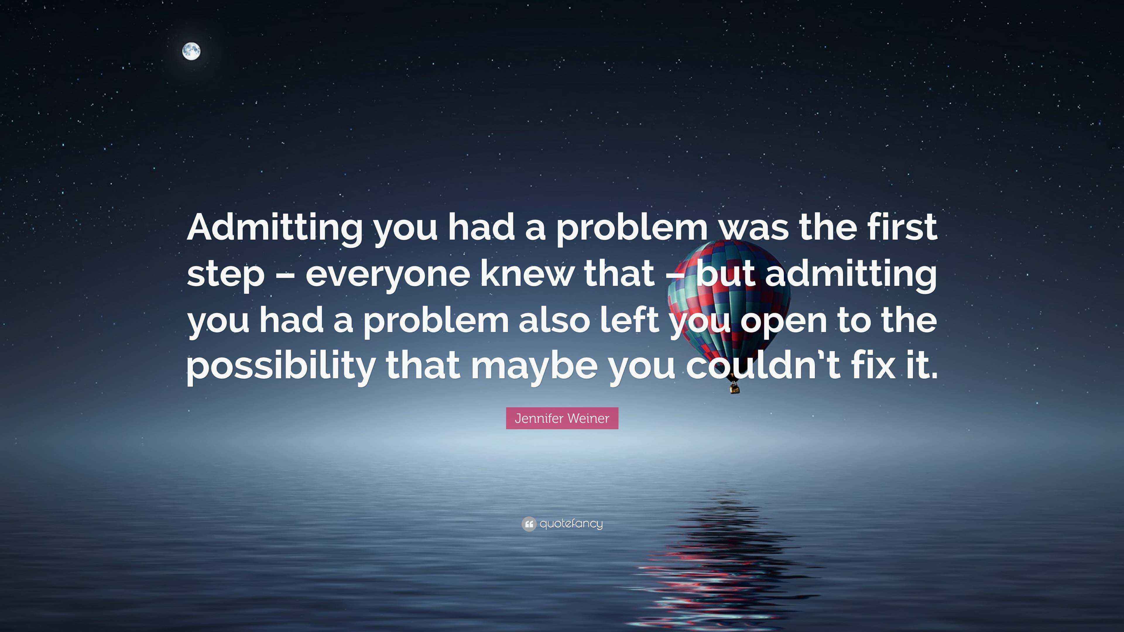 Jennifer Weiner Quote: “Admitting you had a problem was the first step ...