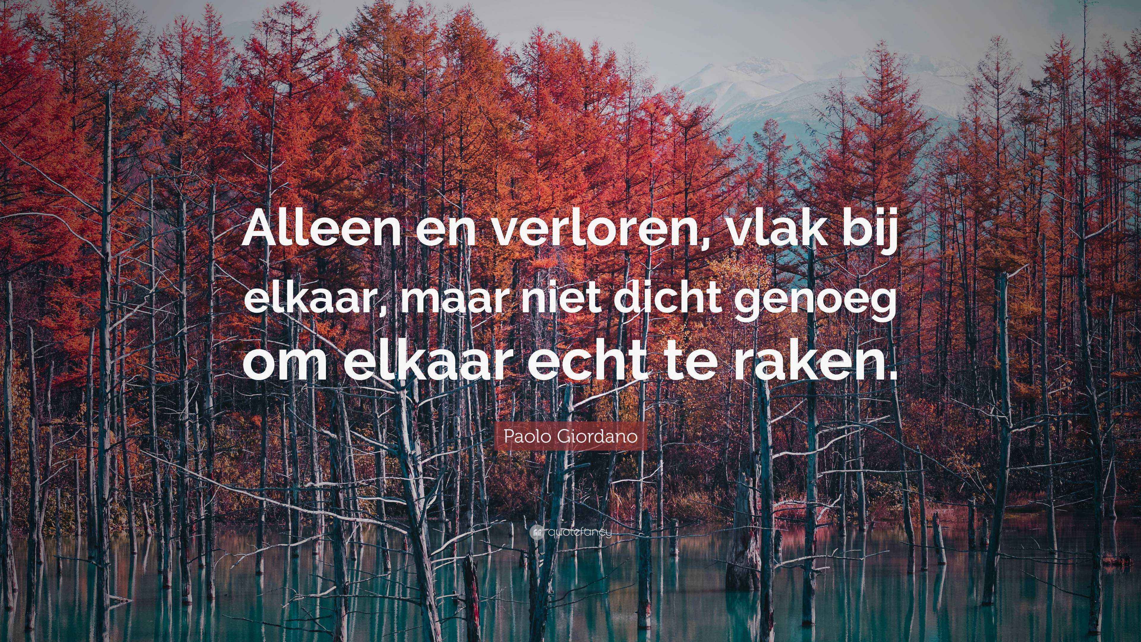 Paolo Giordano Quote: “Alleen en verloren, vlak bij elkaar, maar niet ...