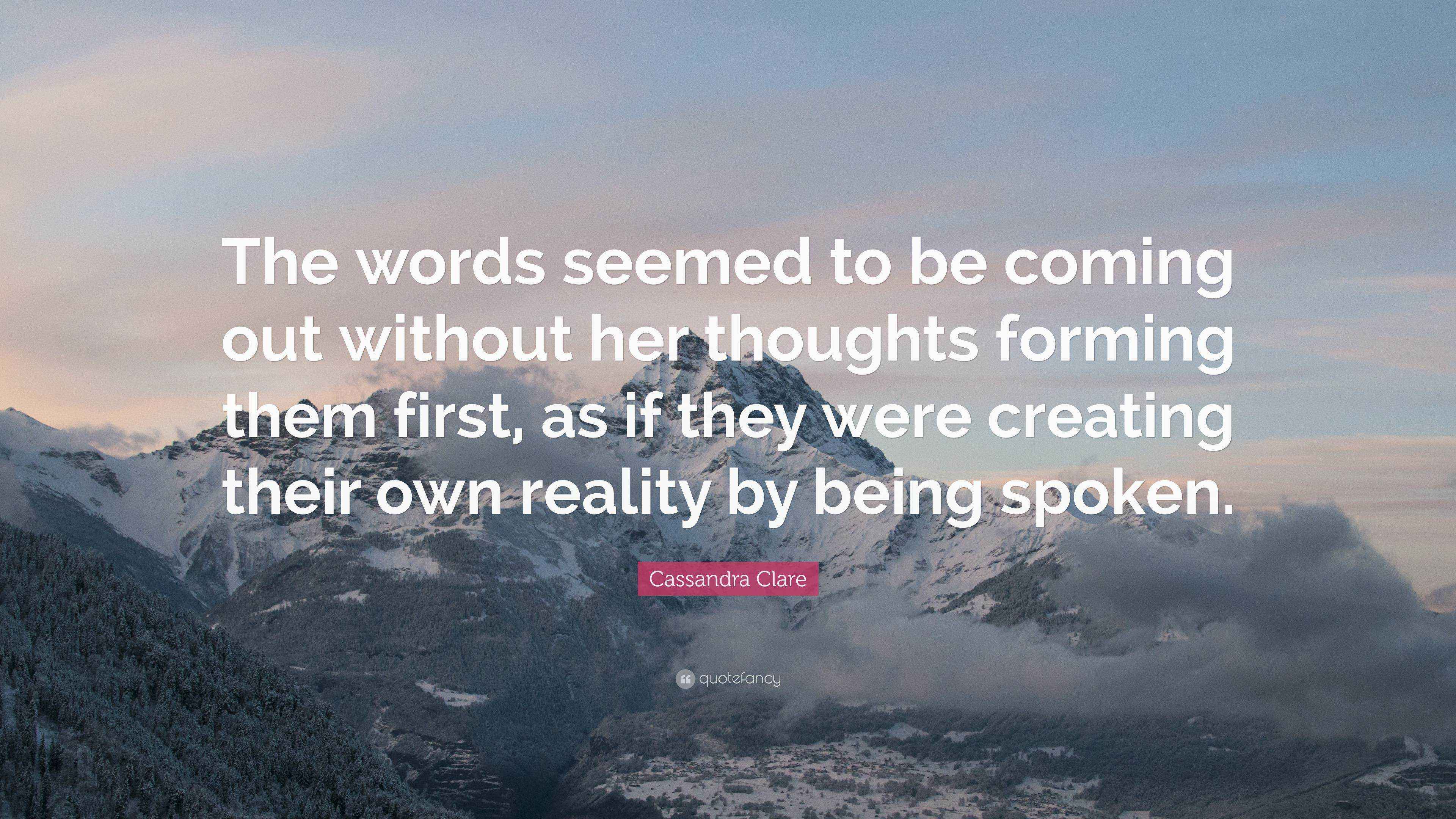 Cassandra Clare Quote: “The words seemed to be coming out without her ...