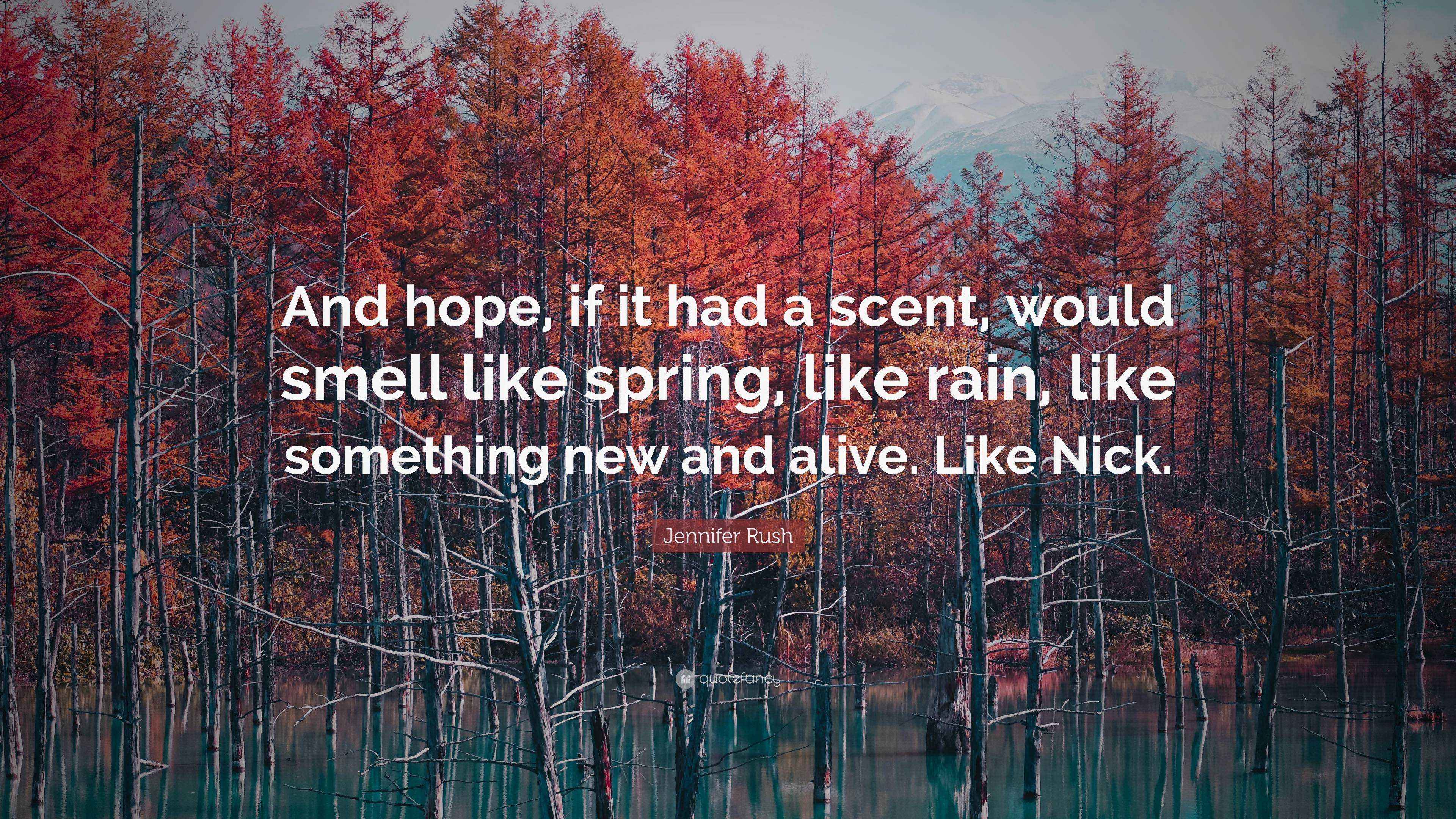 Jennifer Rush Quote: “And hope, if it had a scent, would smell like ...