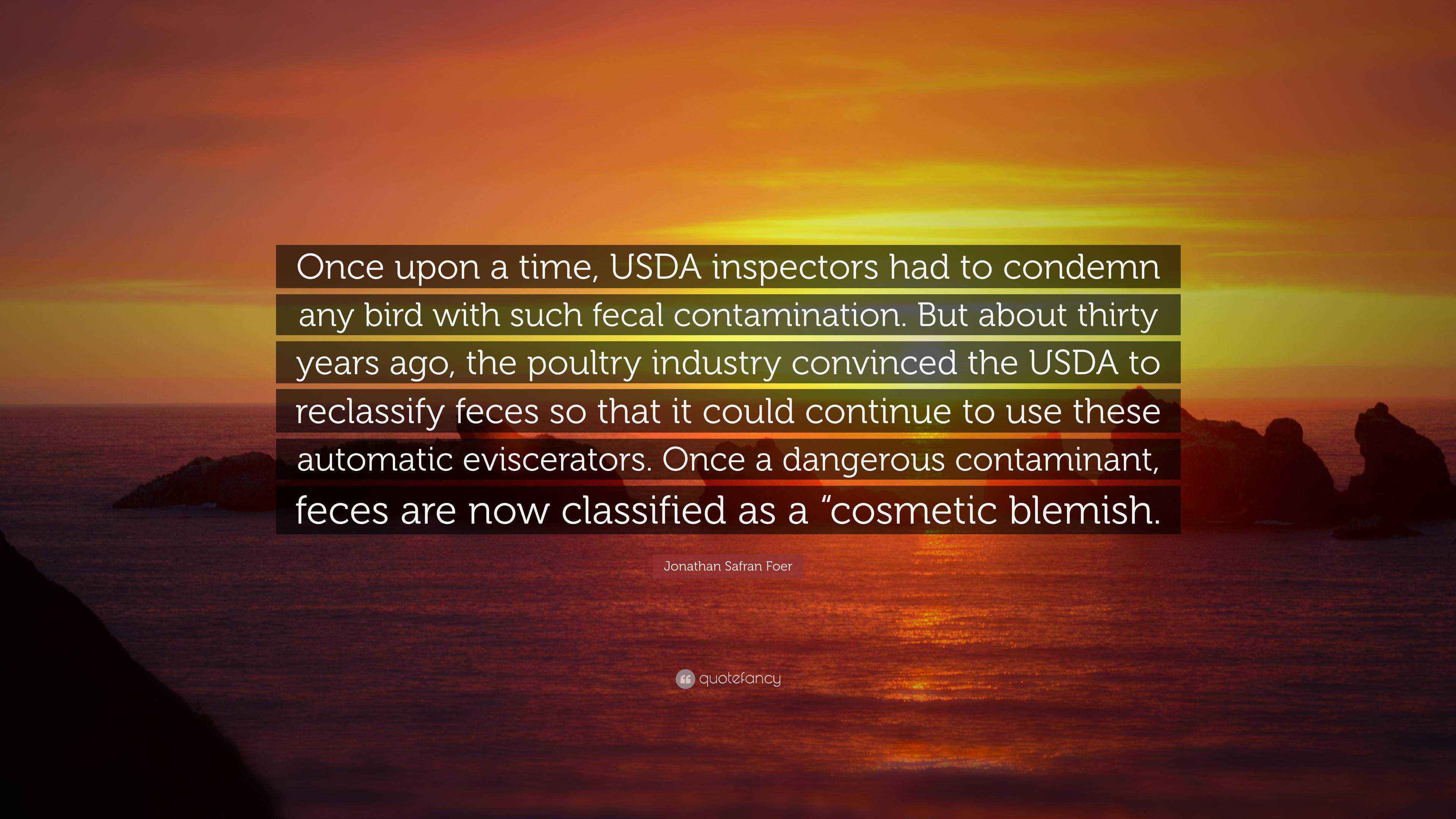 Jonathan Safran Foer Quote: “Once upon a time, USDA inspectors had to ...