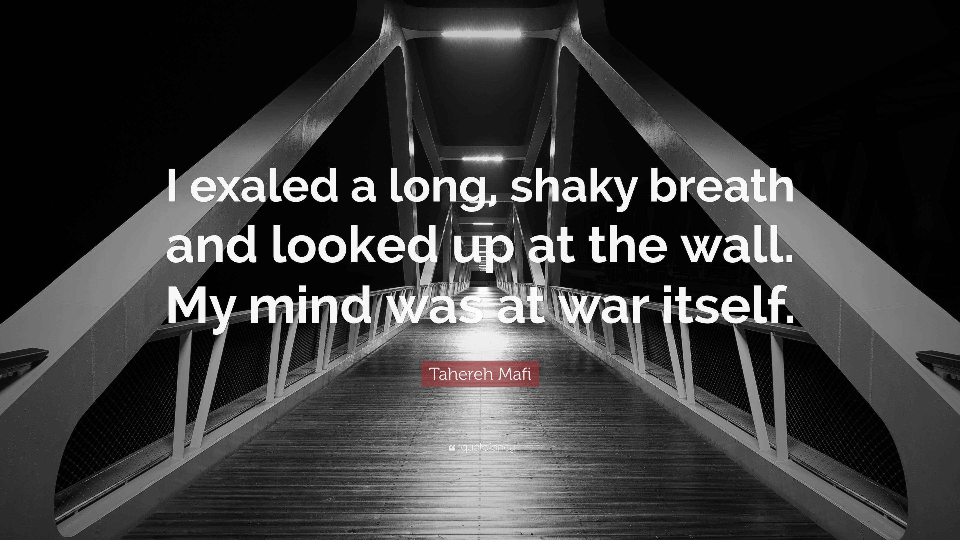 Tahereh Mafi Quote: “I exaled a long, shaky breath and looked up at the ...
