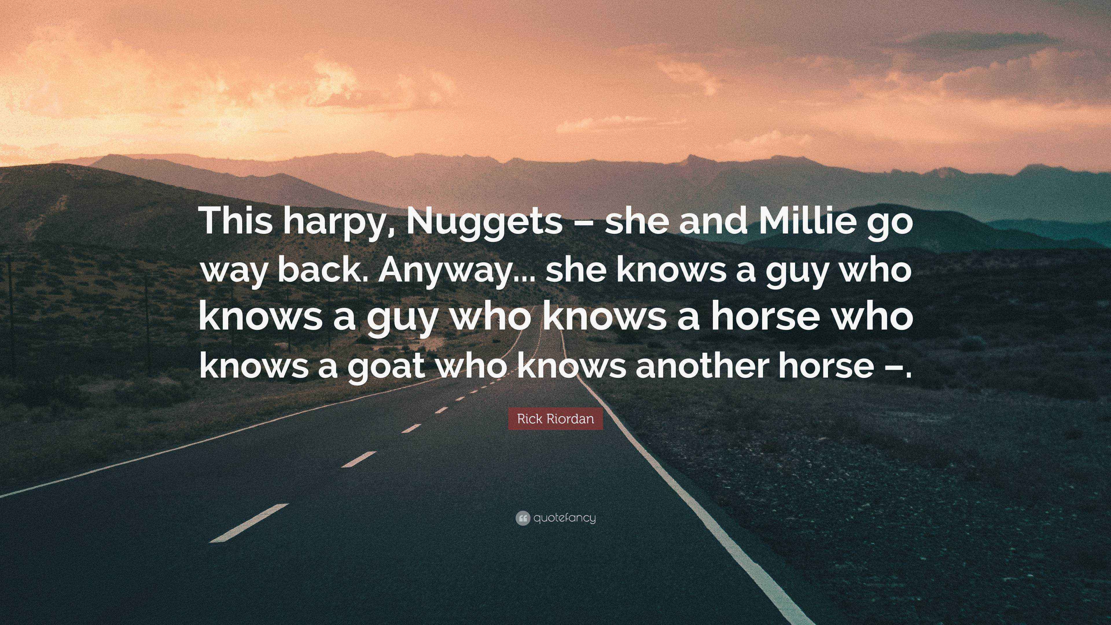 Rick Riordan Quote: “This harpy, Nuggets – she and Millie go way back ...