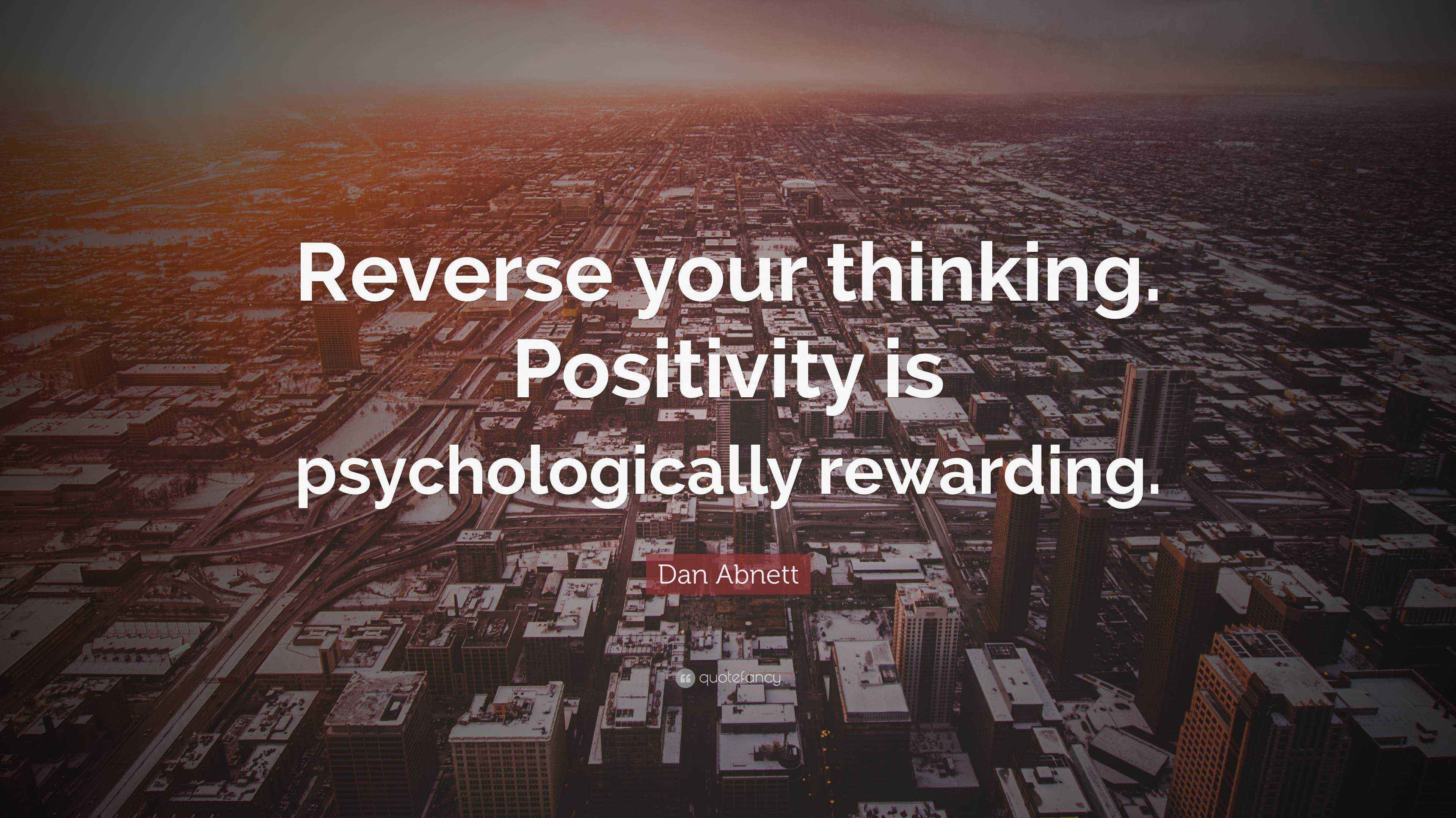 Dan Abnett Quote: “Reverse your thinking. Positivity is psychologically ...