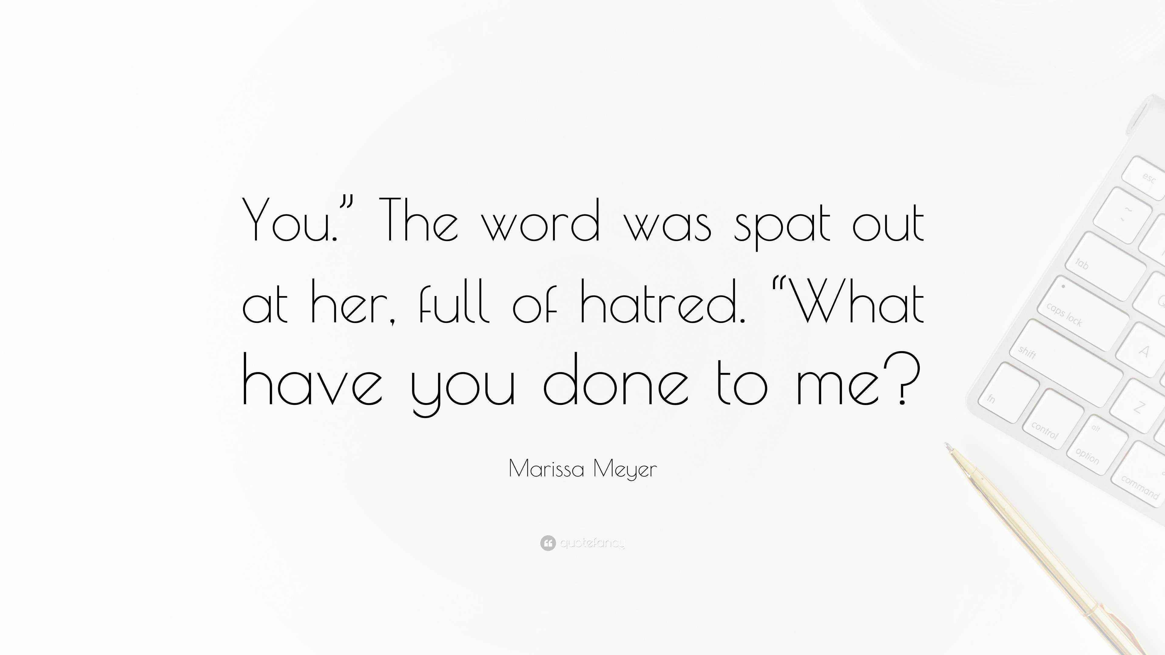 Marissa Meyer Quote: “You.” The word was spat out at her, full of ...