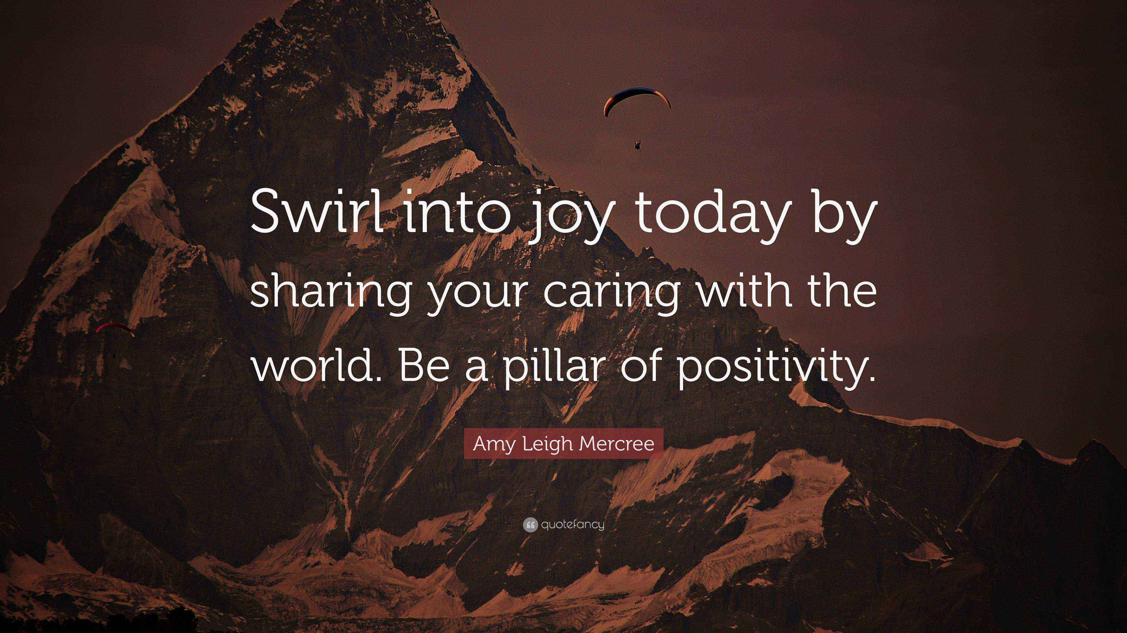Amy Leigh Mercree Quote: “Swirl into joy today by sharing your caring ...
