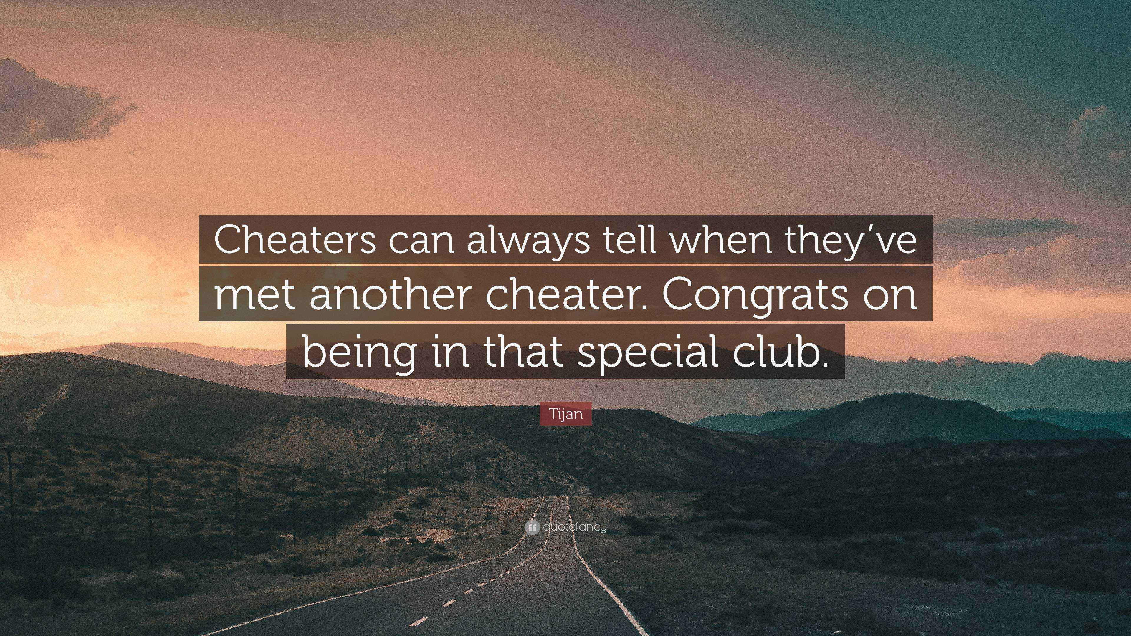 Tijan Quote: “Cheaters can always tell when they’ve met another cheater ...
