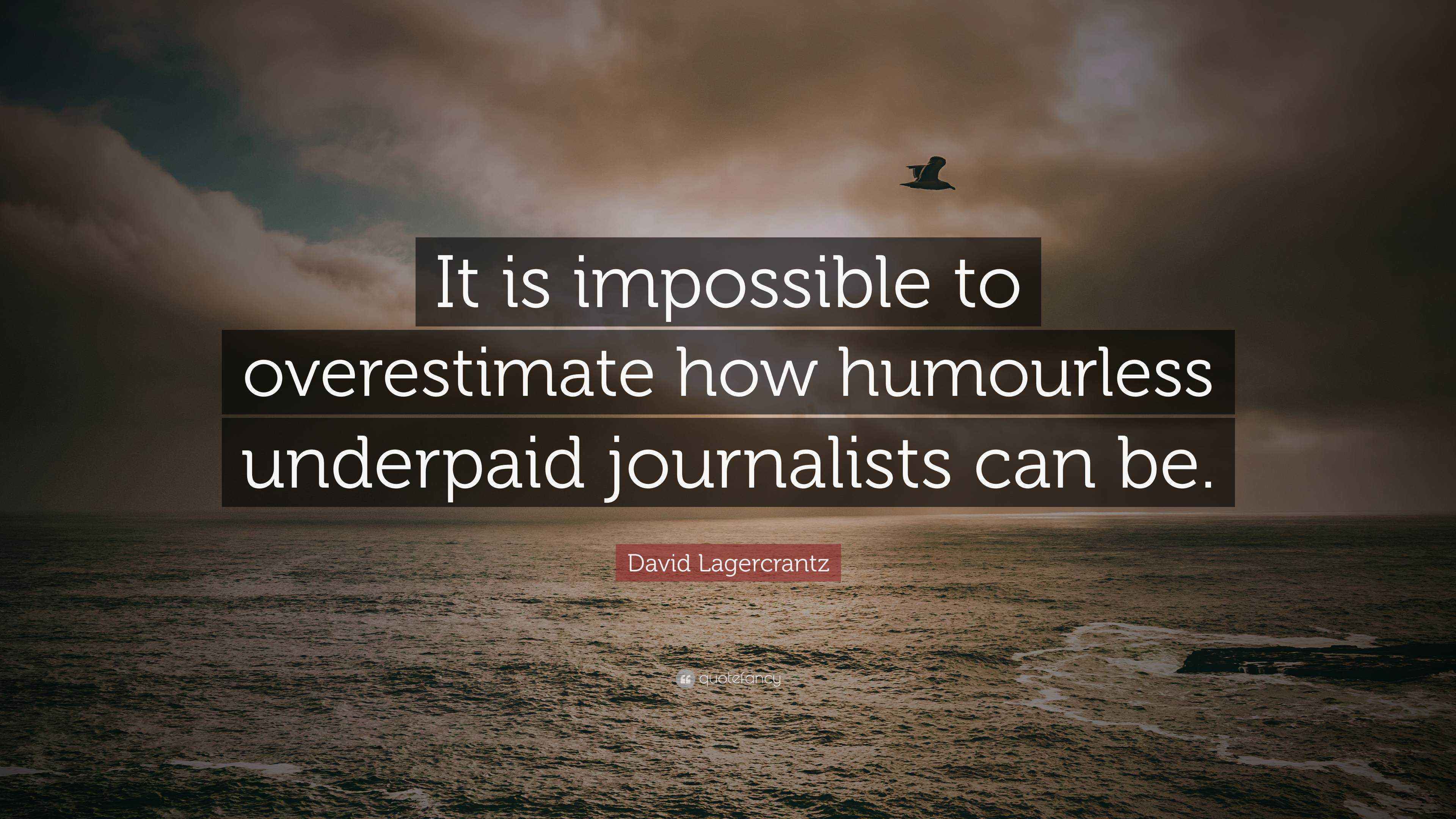 David Lagercrantz Quote: “It is impossible to overestimate how ...