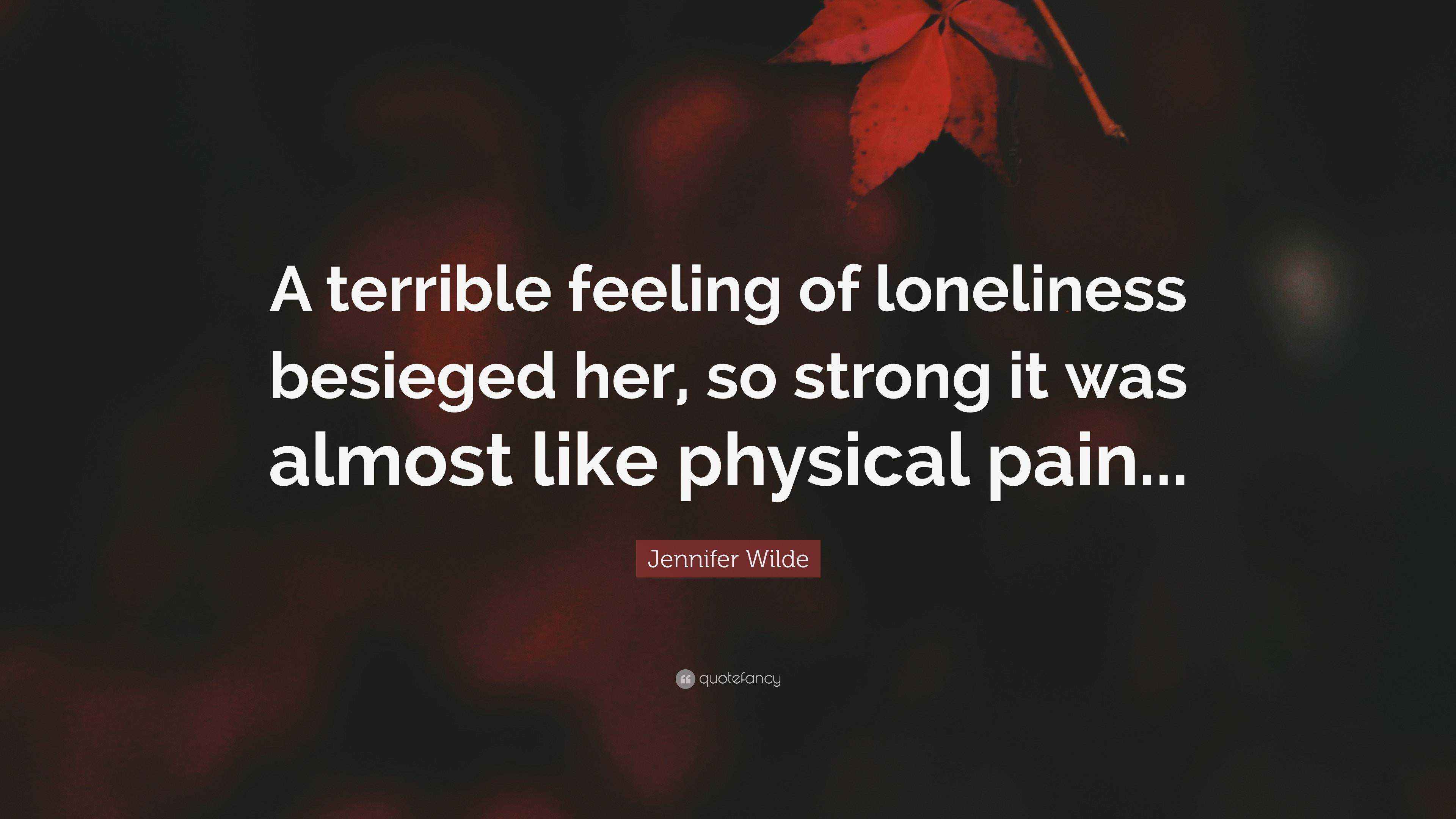 Jennifer Wilde Quote: “A terrible feeling of loneliness besieged her ...