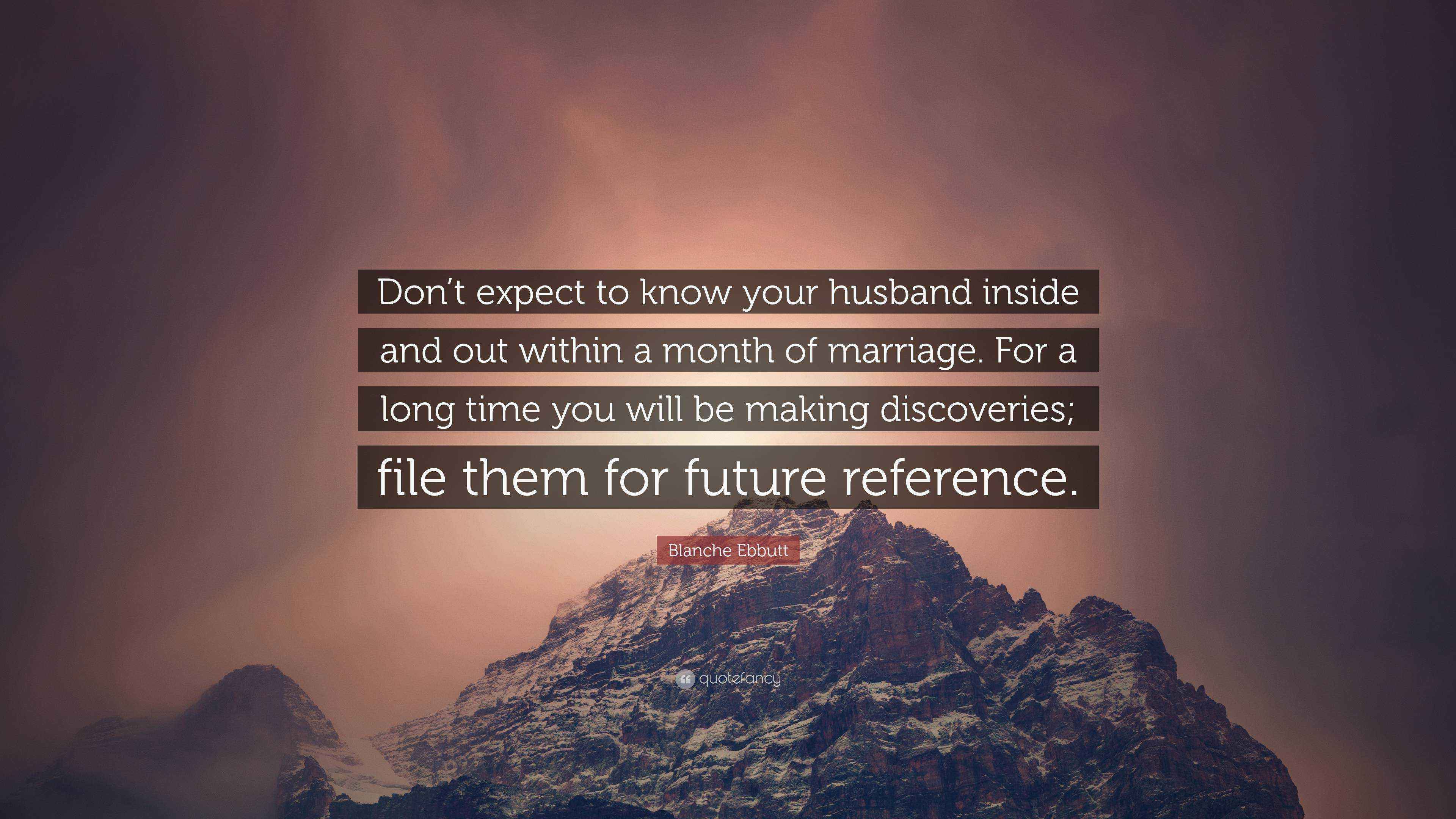 Blanche Ebbutt Quote: “Don’t expect to know your husband inside and out ...