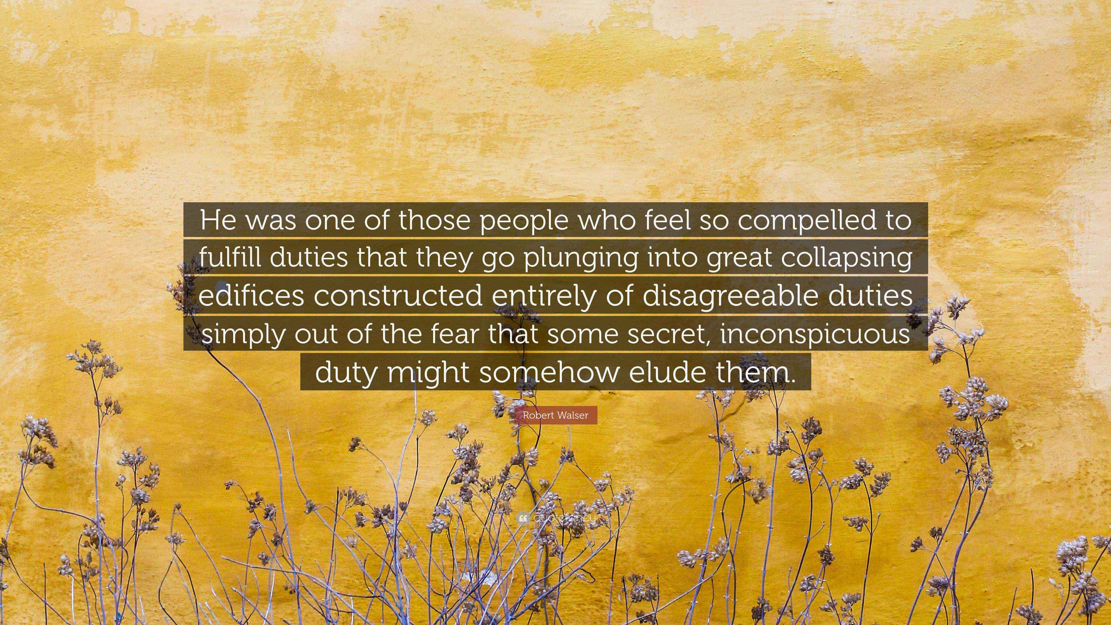 Robert Walser Quote: “He was one of those people who feel so compelled ...