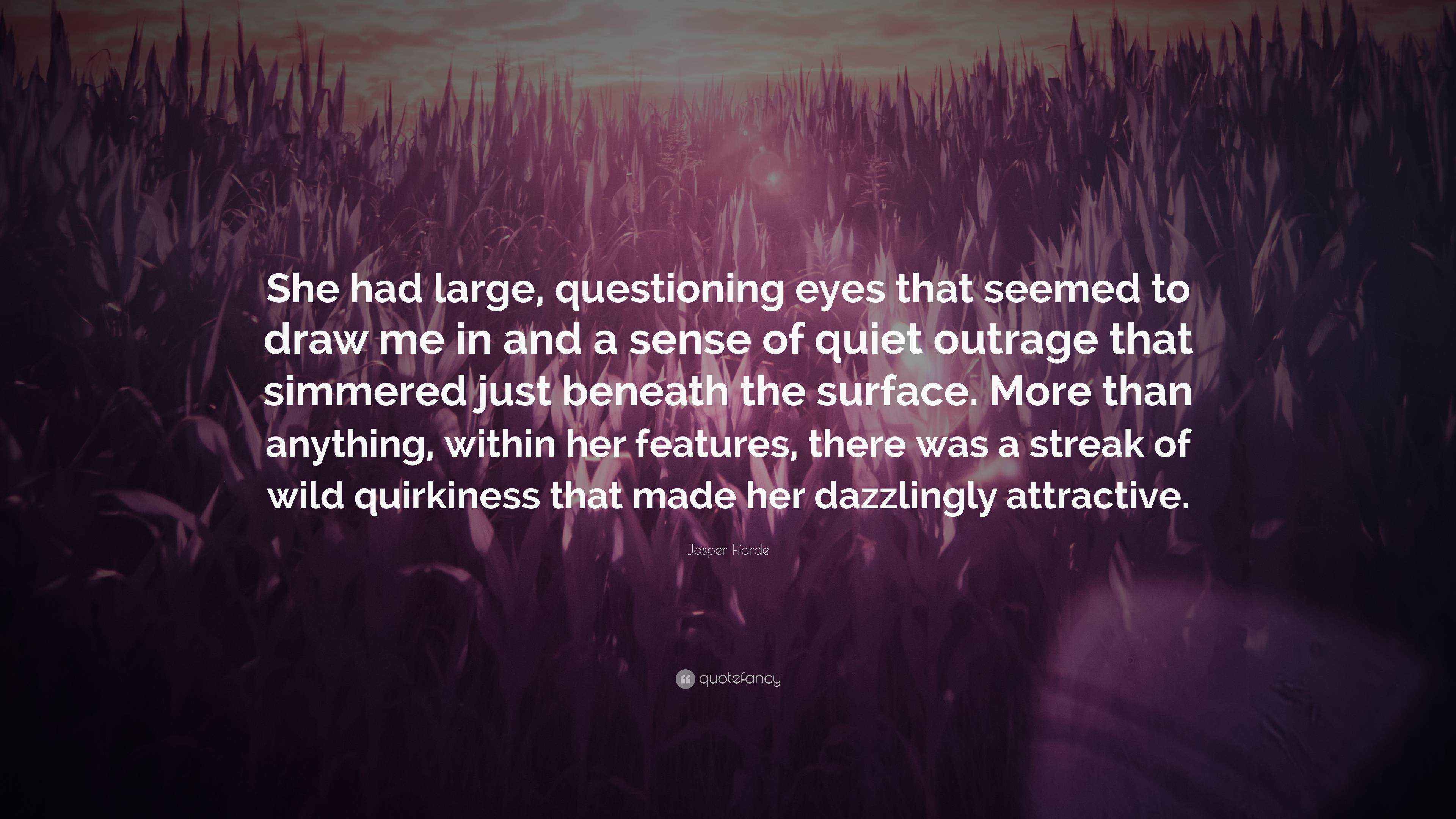 Jasper Fforde Quote: “She had large, questioning eyes that seemed to ...