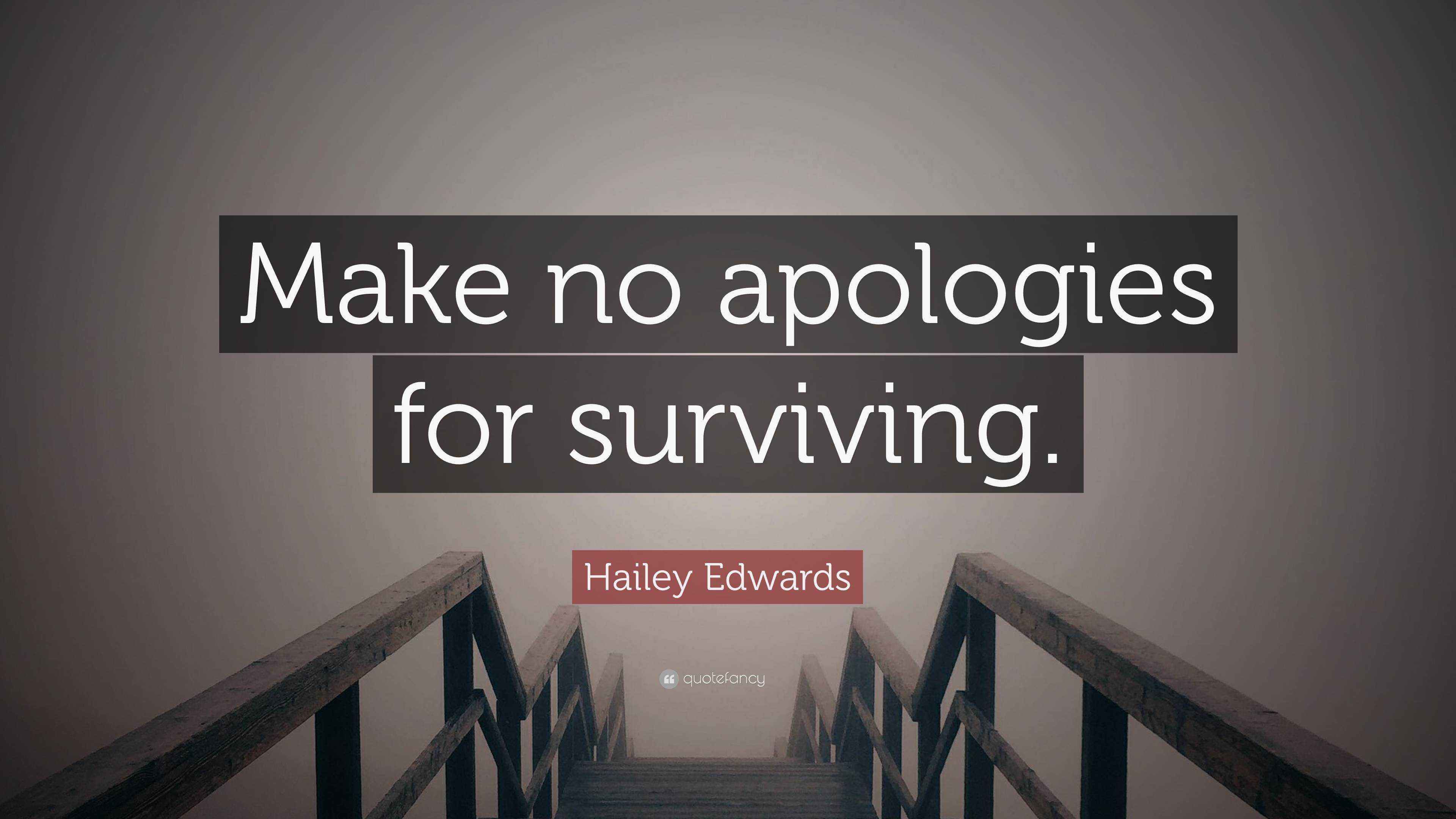Hailey Edwards Quote: “Make no apologies for surviving.”