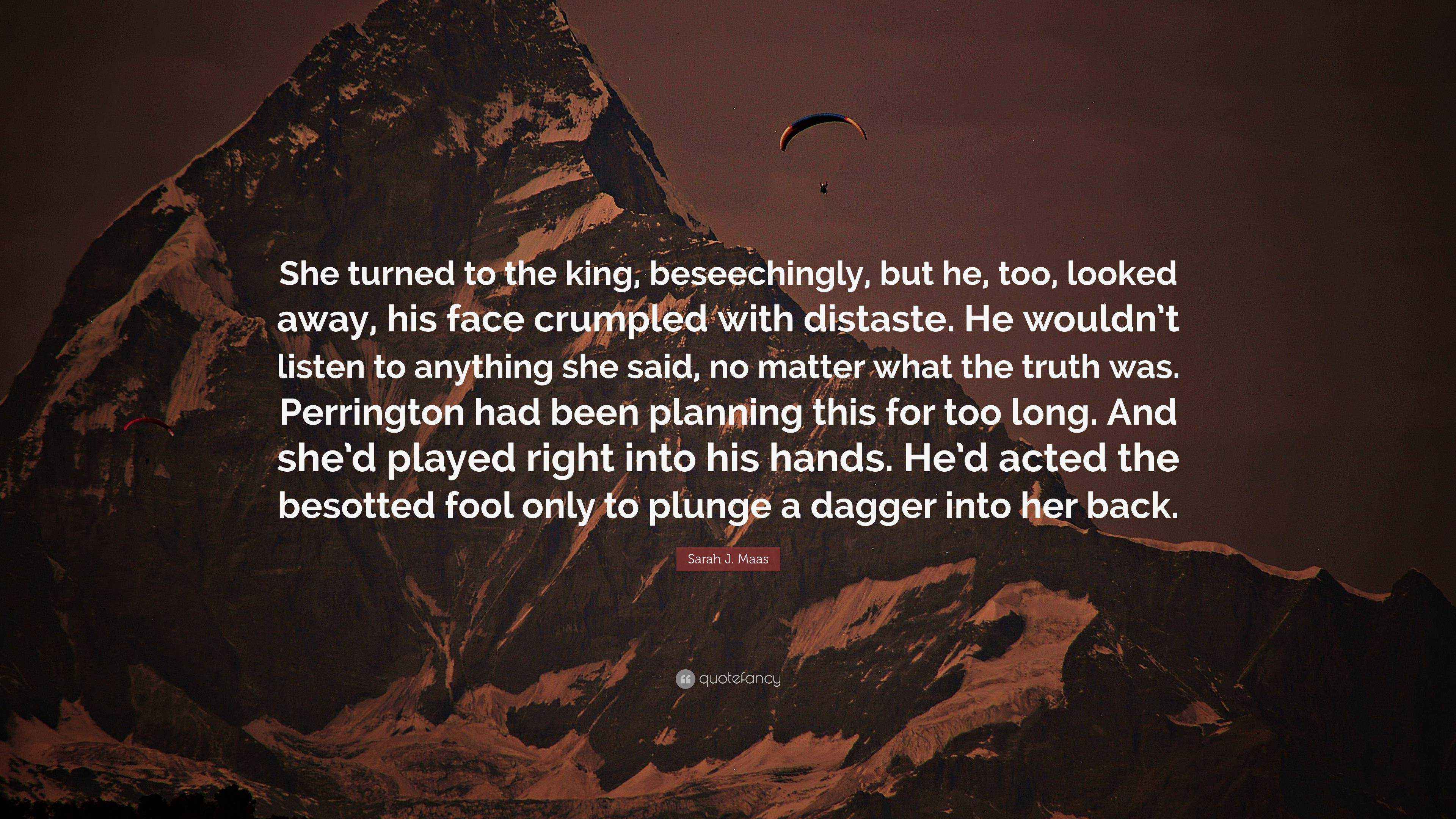 Sarah J. Maas Quote: “She turned to the king, beseechingly, but he, too ...