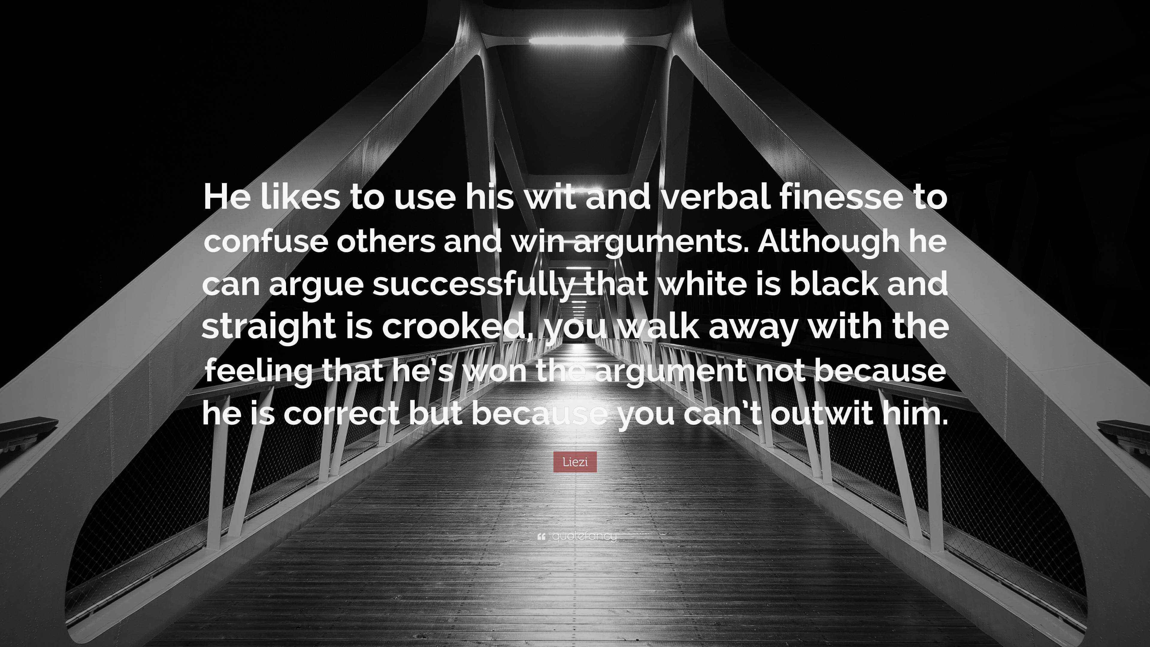 Liezi Quote: “He likes to use his wit and verbal finesse to confuse ...