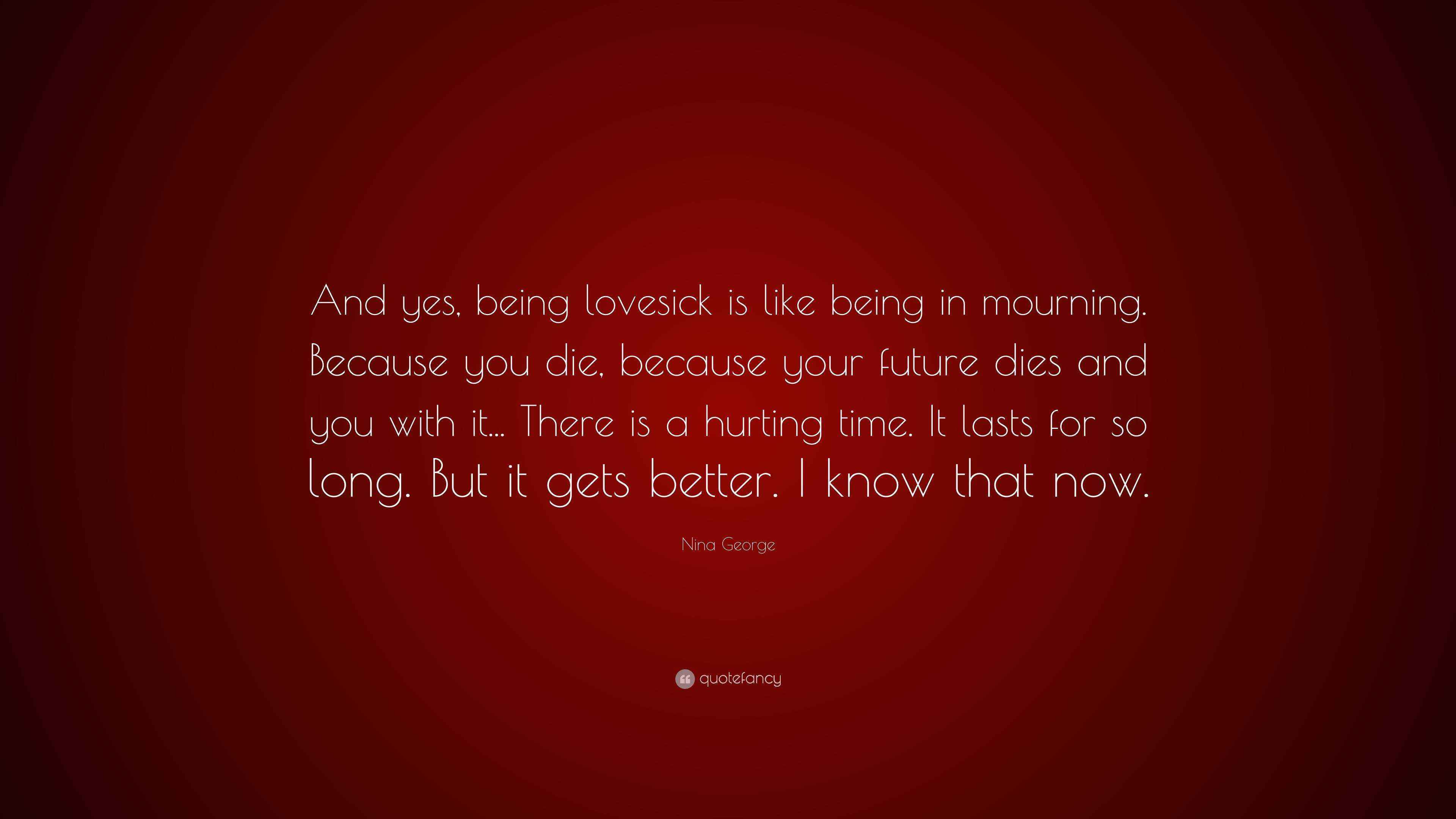 Nina George Quote: “And yes, being lovesick is like being in mourning ...