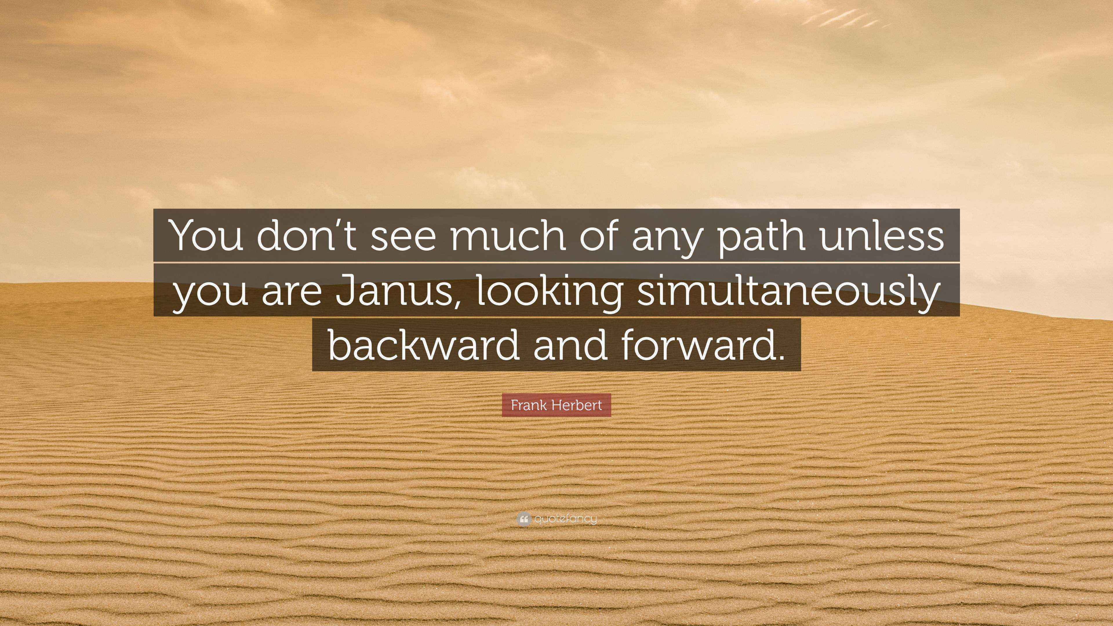 Frank Herbert Quote: “You don’t see much of any path unless you are ...